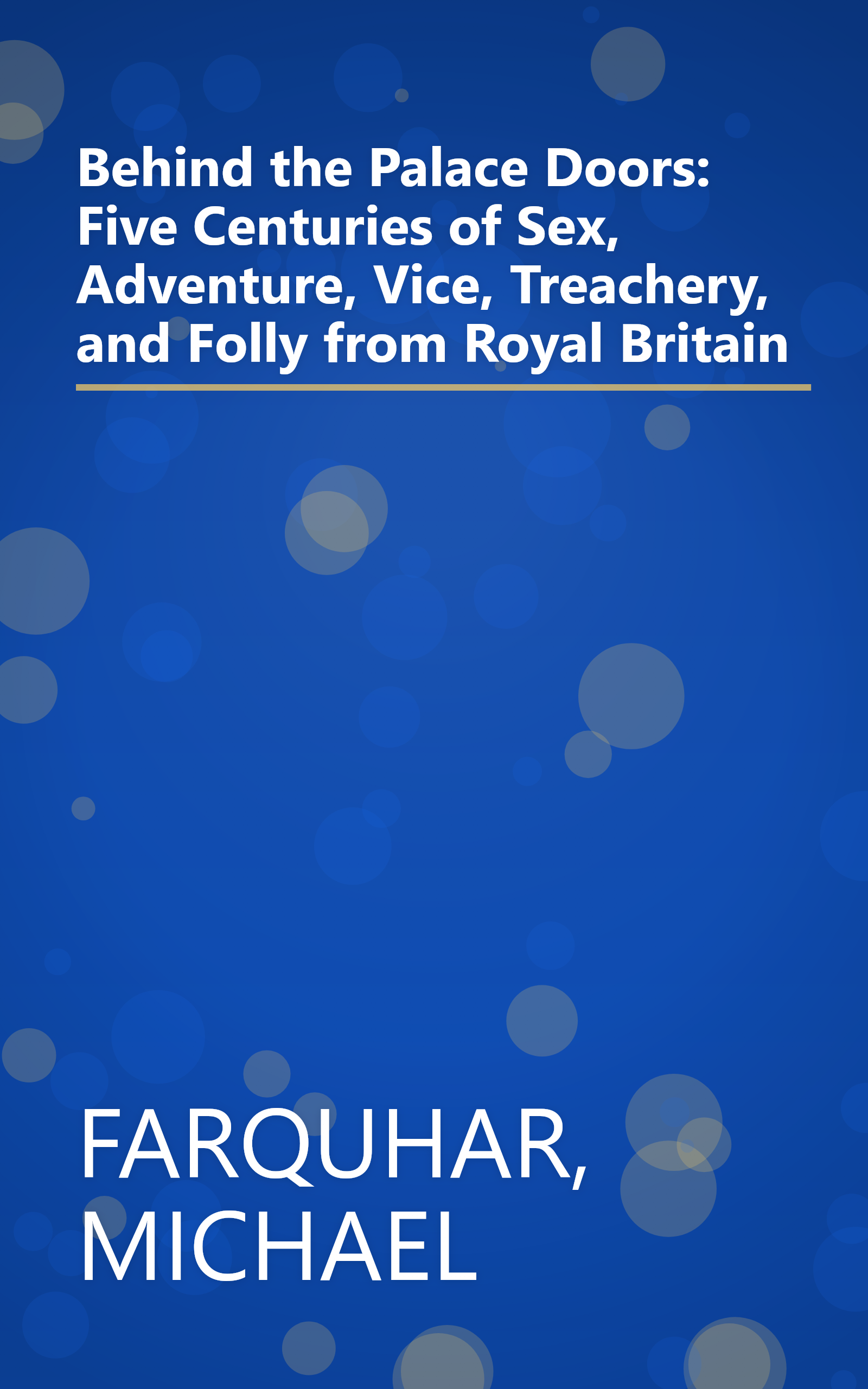 Behind the Palace Doors: Five Centuries of Sex, Adventure, Vice, Treachery, and Folly from Royal Britain book cover