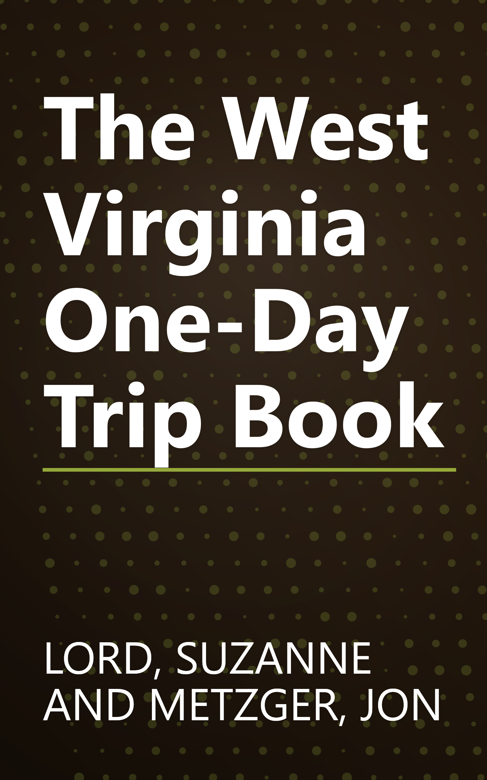 The West Virginia One-Day Trip Book book cover