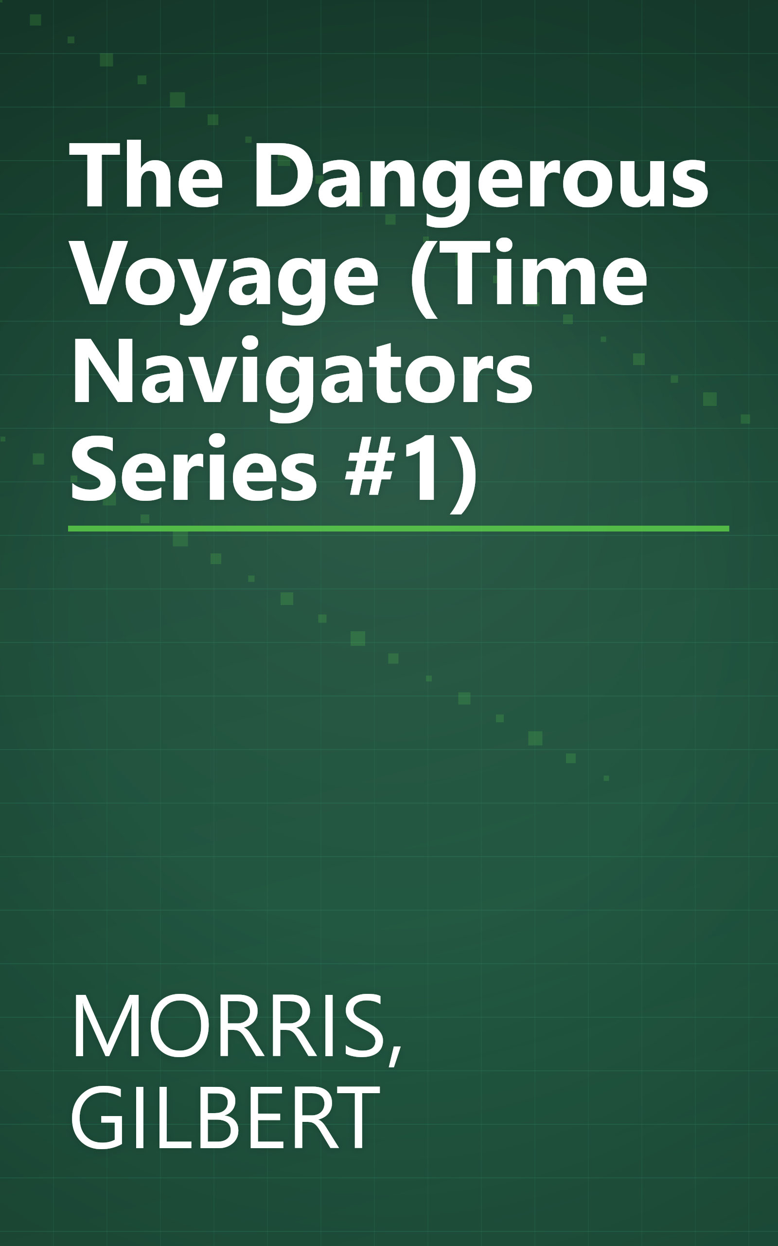 The Dangerous Voyage (Time Navigators Series #1) book cover