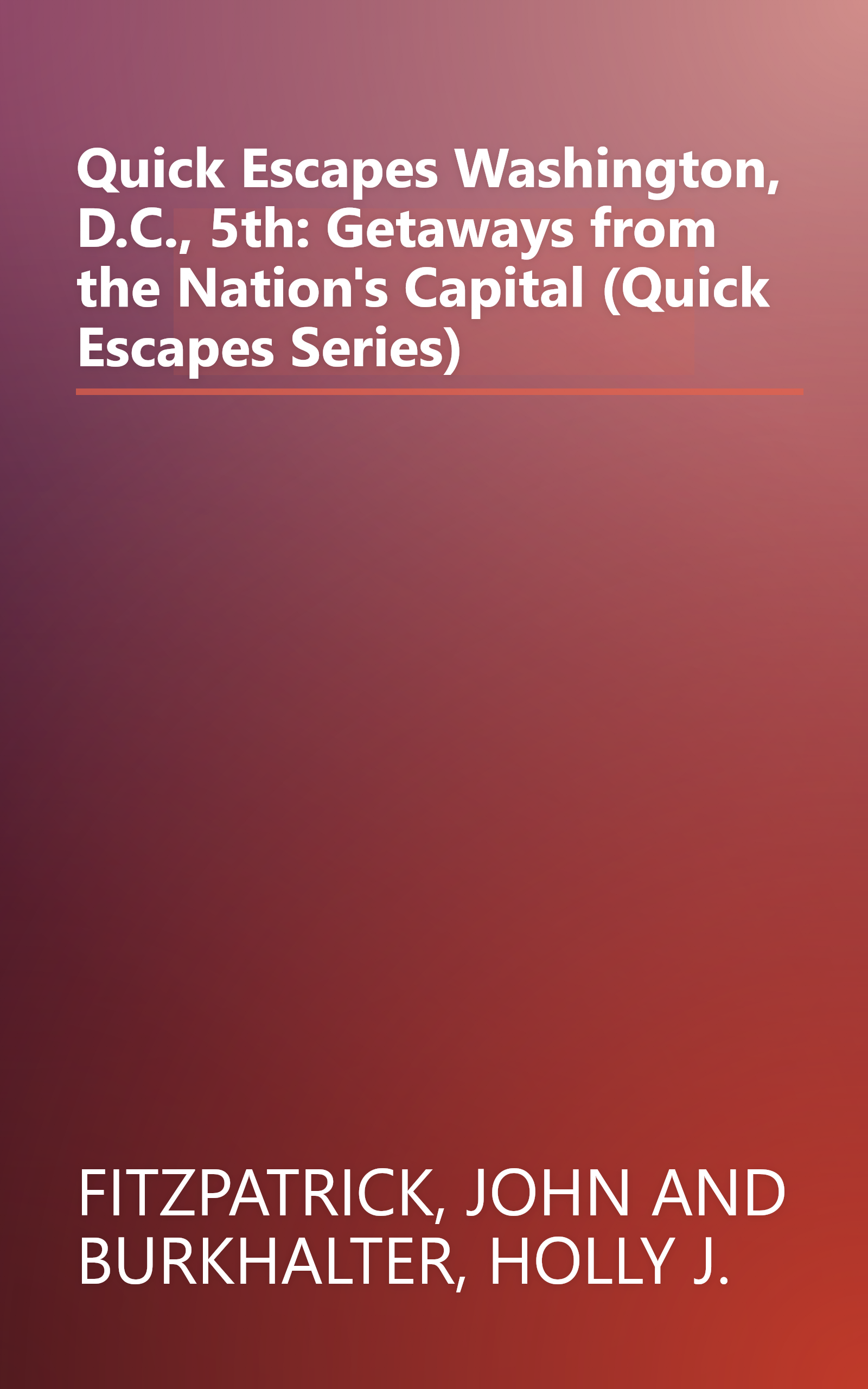 Quick Escapes Washington, D.C., 5th: Getaways from the Nation's Capital (Quick Escapes Series) book cover