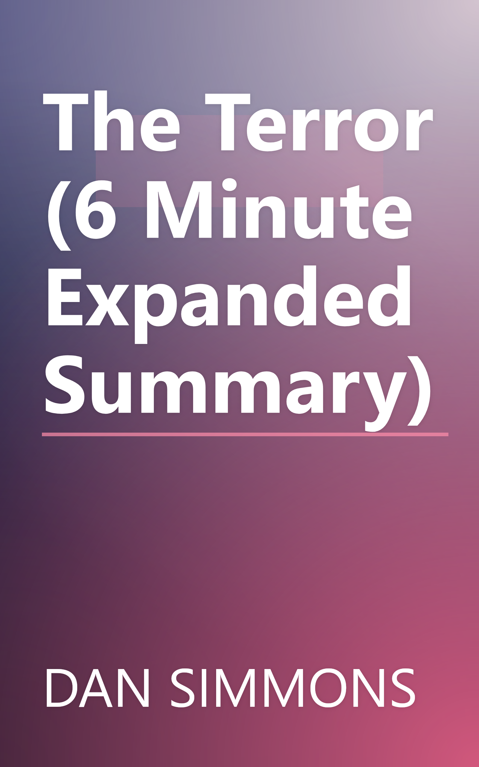 The Terror (6 Minute   Expanded Summary) book cover