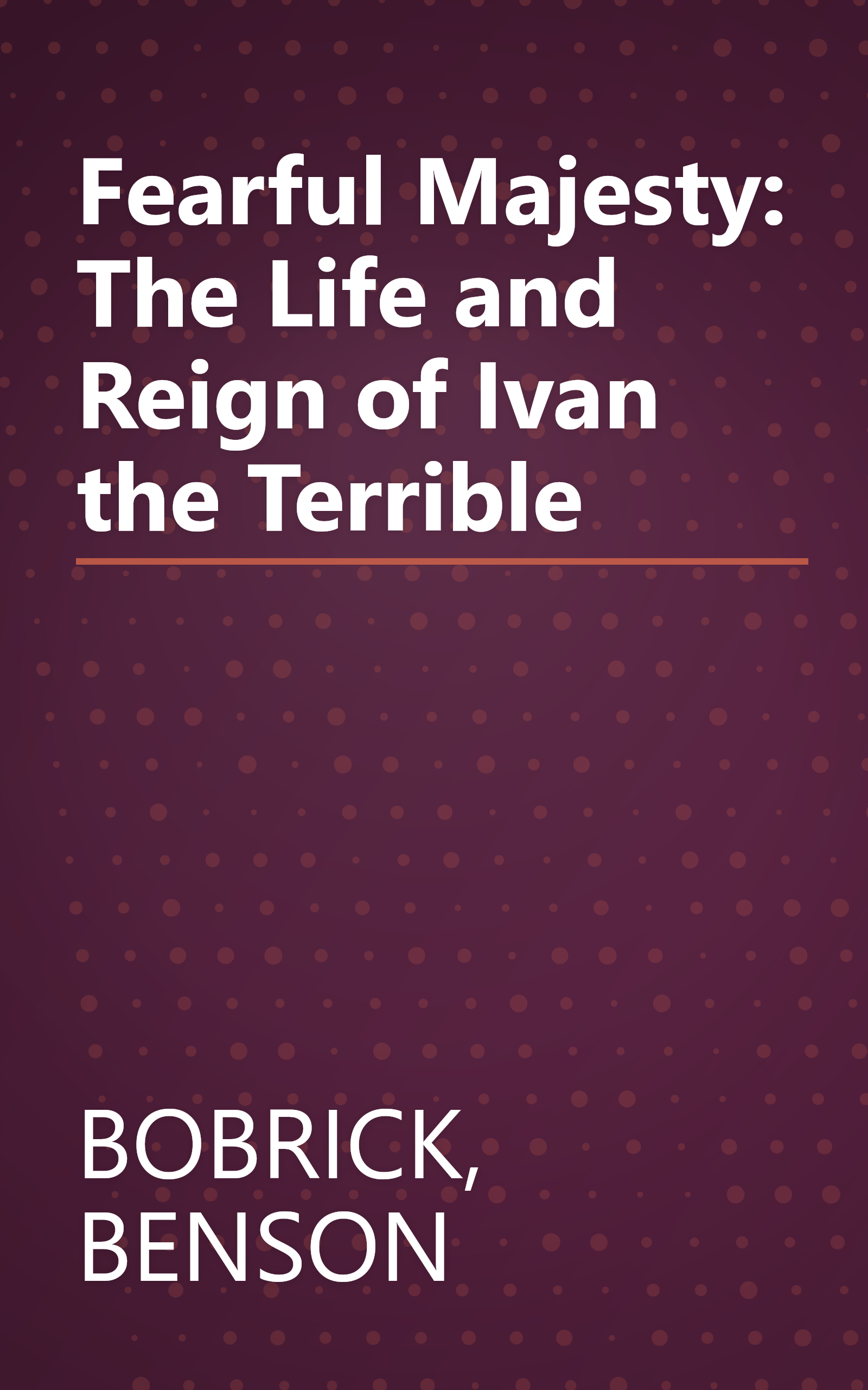 Fearful Majesty: The Life and Reign of Ivan the Terrible book cover