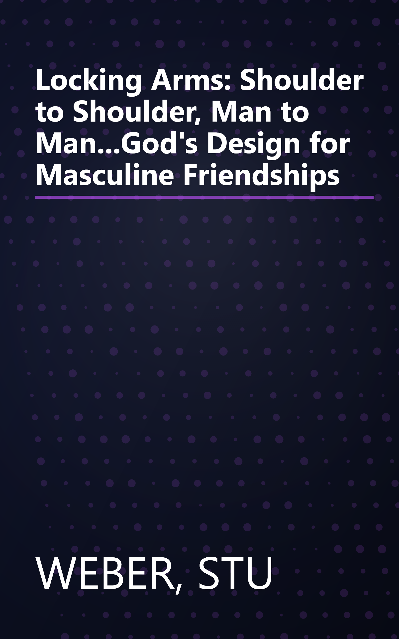 Locking Arms: Shoulder to Shoulder, Man to Man...God's Design for Masculine Friendships book cover