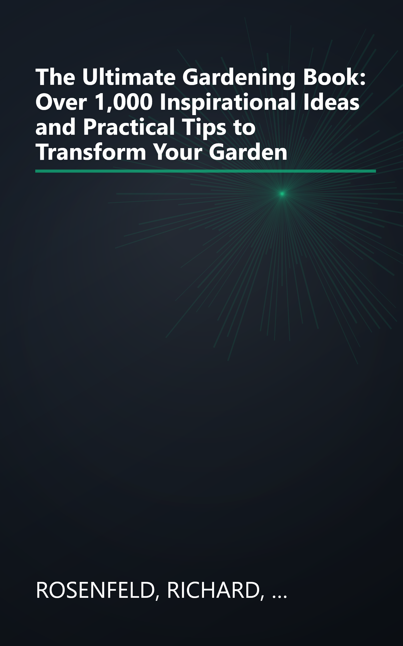 The Ultimate Gardening Book: Over 1,000 Inspirational Ideas and Practical Tips to Transform Your Garden book cover