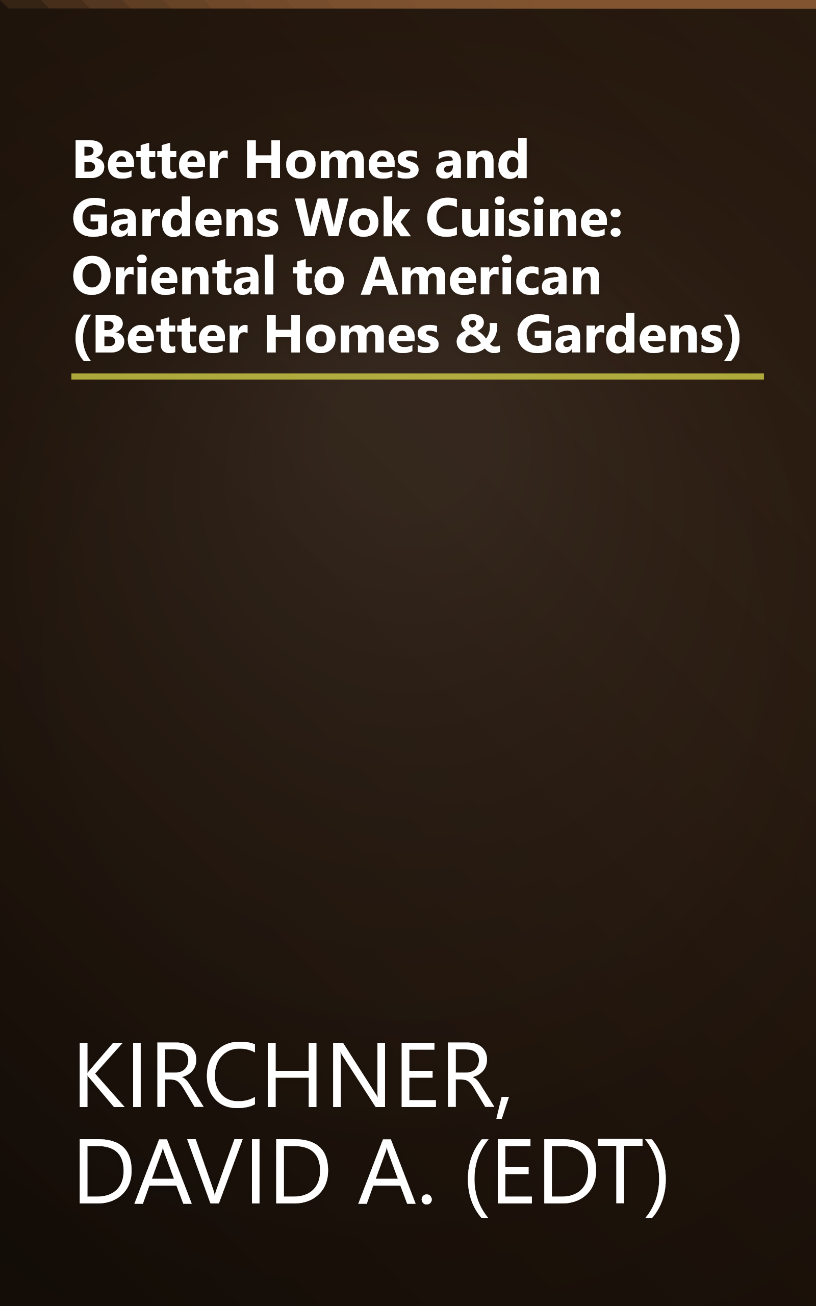 Better Homes and Gardens Wok Cuisine: Oriental to American (Better Homes & Gardens) book cover