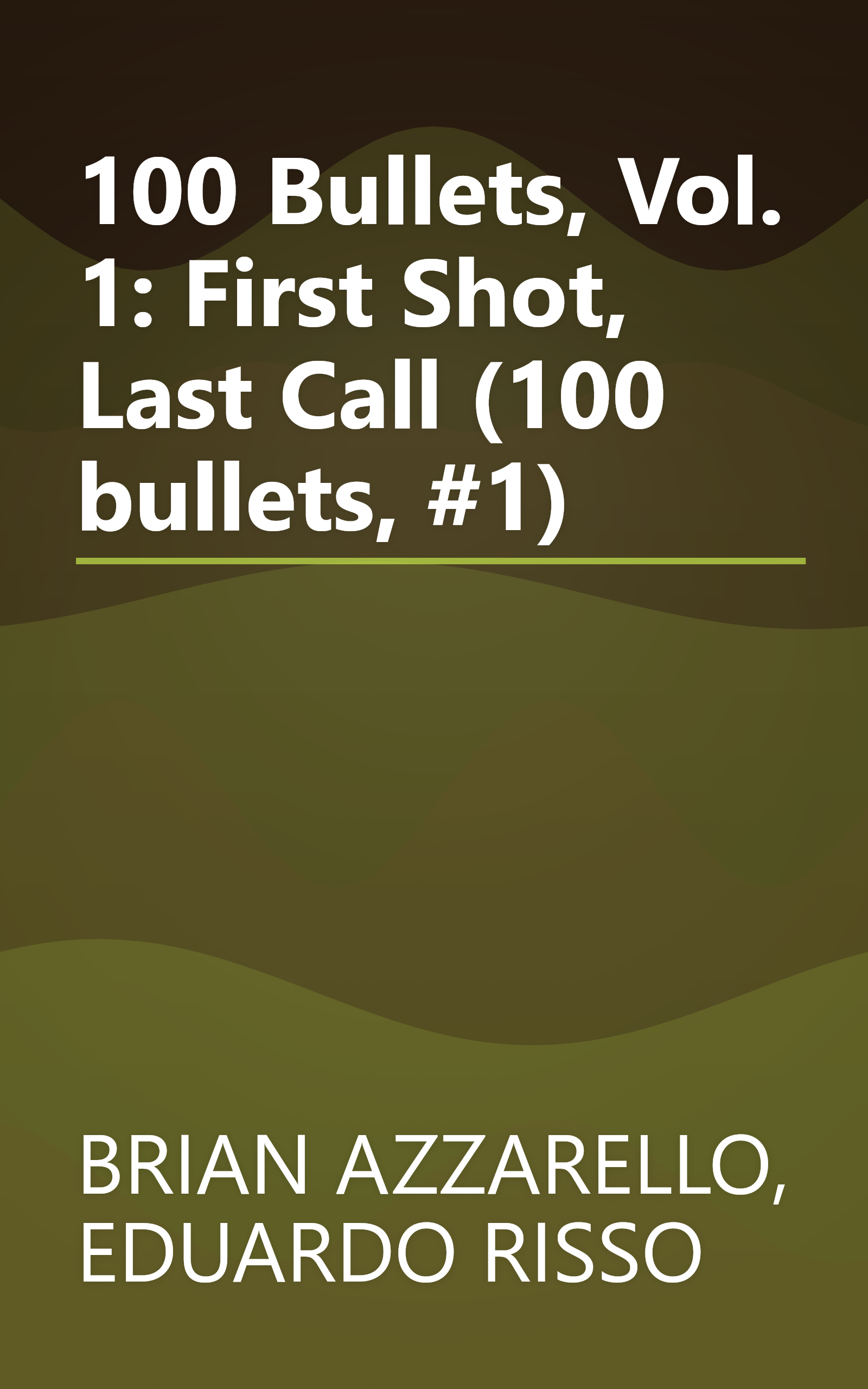 100 Bullets, Vol. 1: First Shot, Last Call (100 bullets, #1) book cover