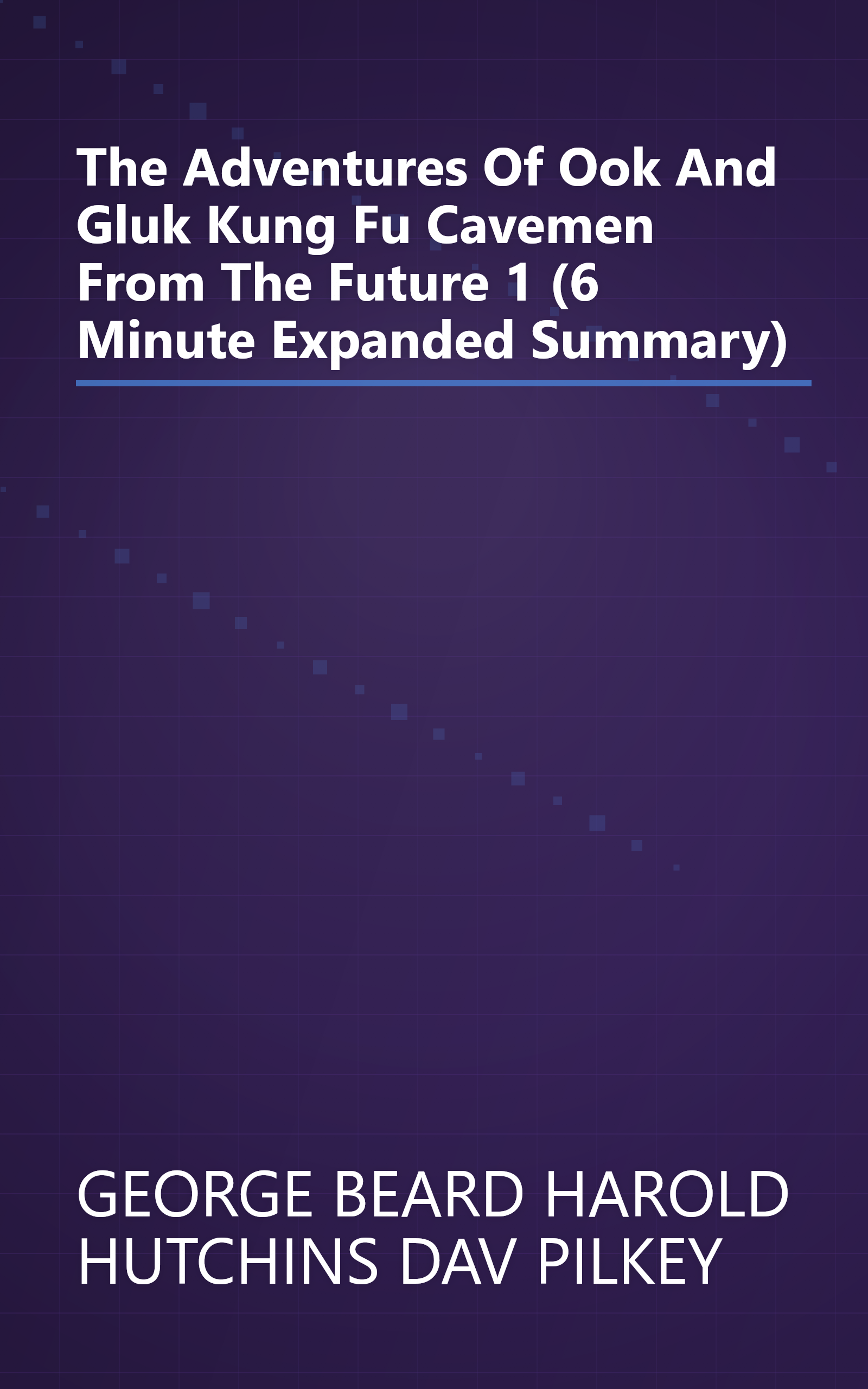 The Adventures Of Ook And Gluk  Kung Fu Cavemen From The Future 1 (6 Minute   Expanded Summary) book cover