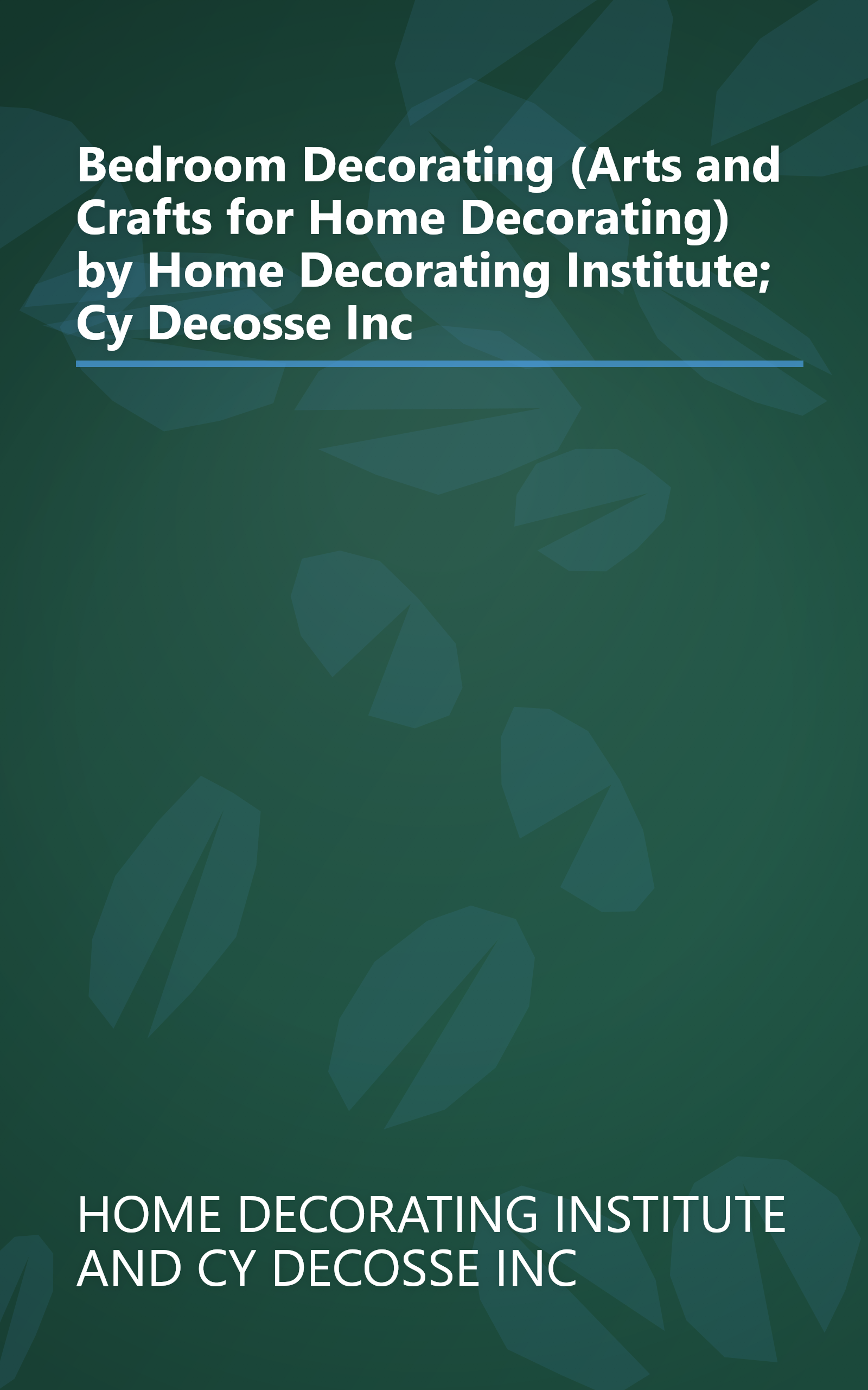 Bedroom Decorating (Arts and Crafts for Home Decorating) by Home Decorating Institute; Cy Decosse Inc book cover