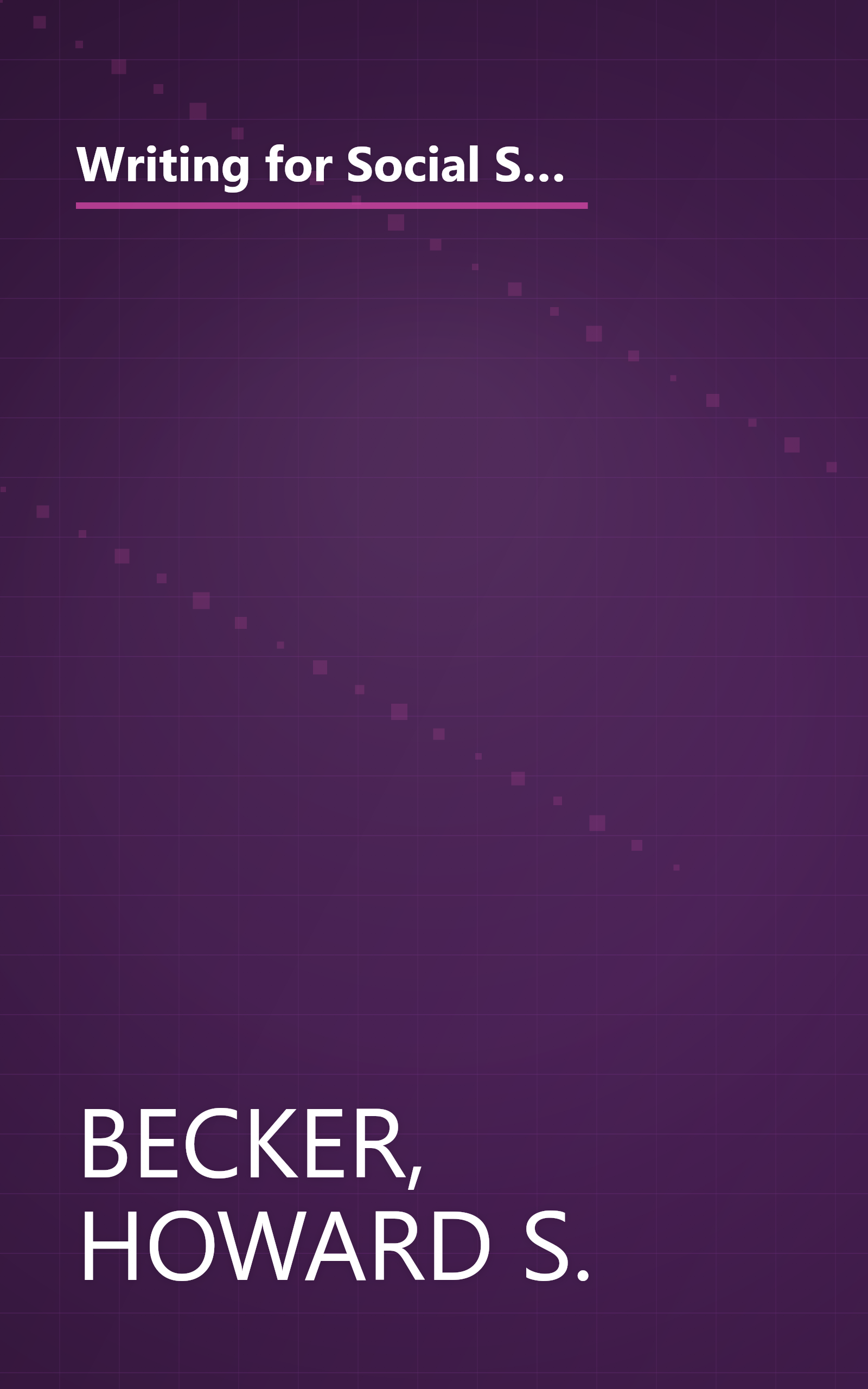 Writing for Social Scientists: How to Start and Finish Your Thesis, Book, or Article (Chicago Guides to Writing, Editing, and Publishing) book cover