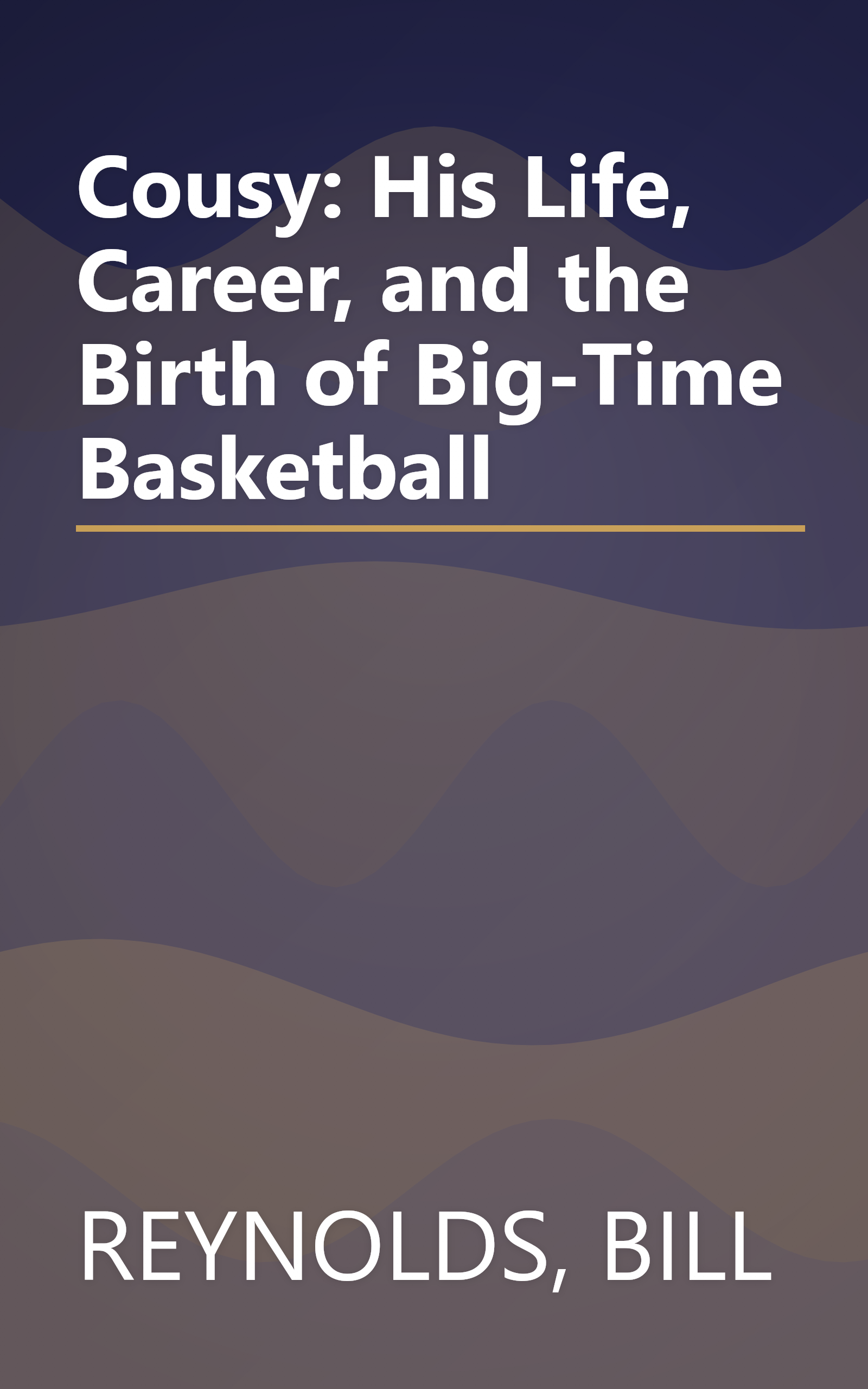 Cousy: His Life, Career, and the Birth of Big-Time Basketball book cover