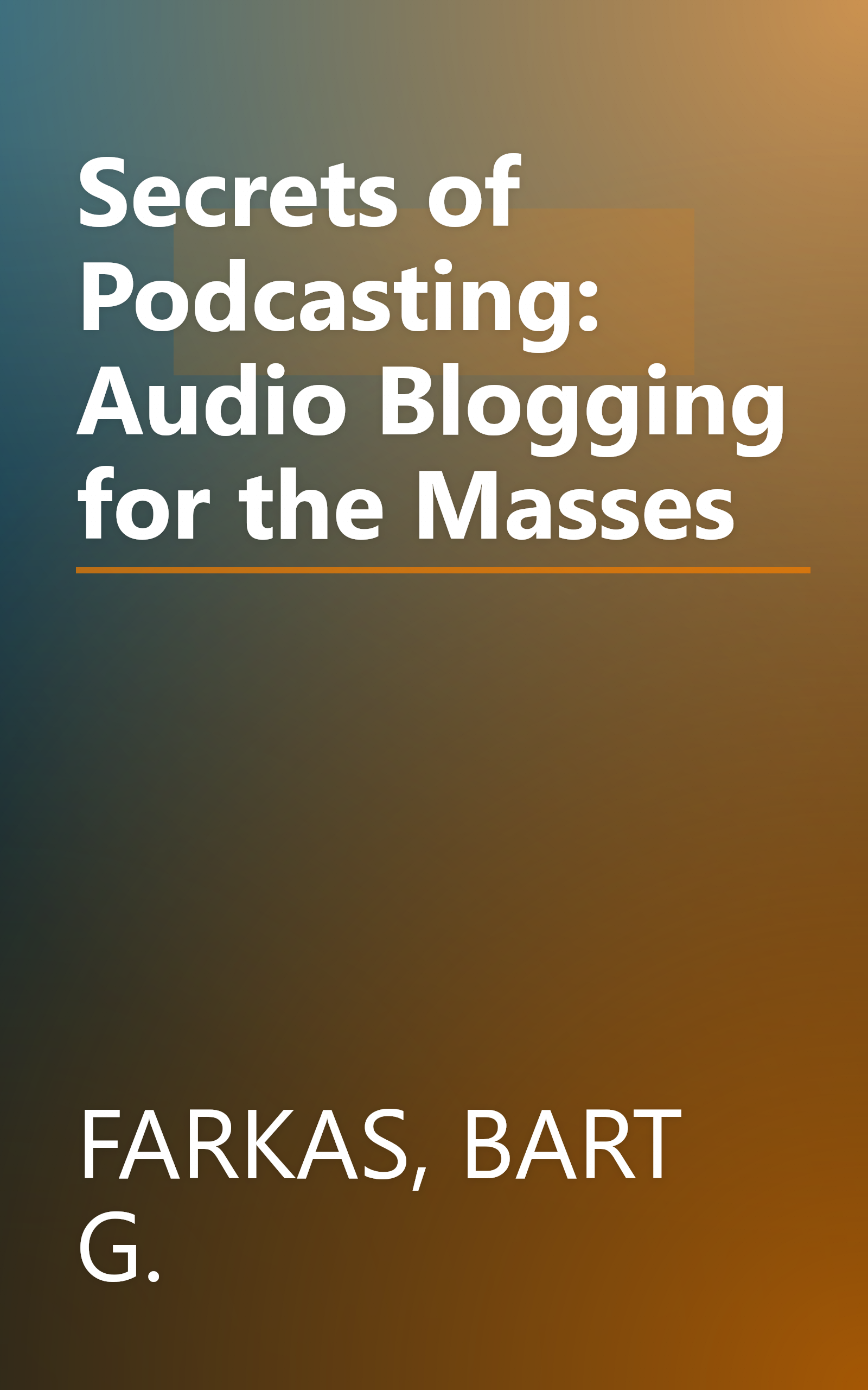 Secrets of Podcasting: Audio Blogging for the Masses book cover