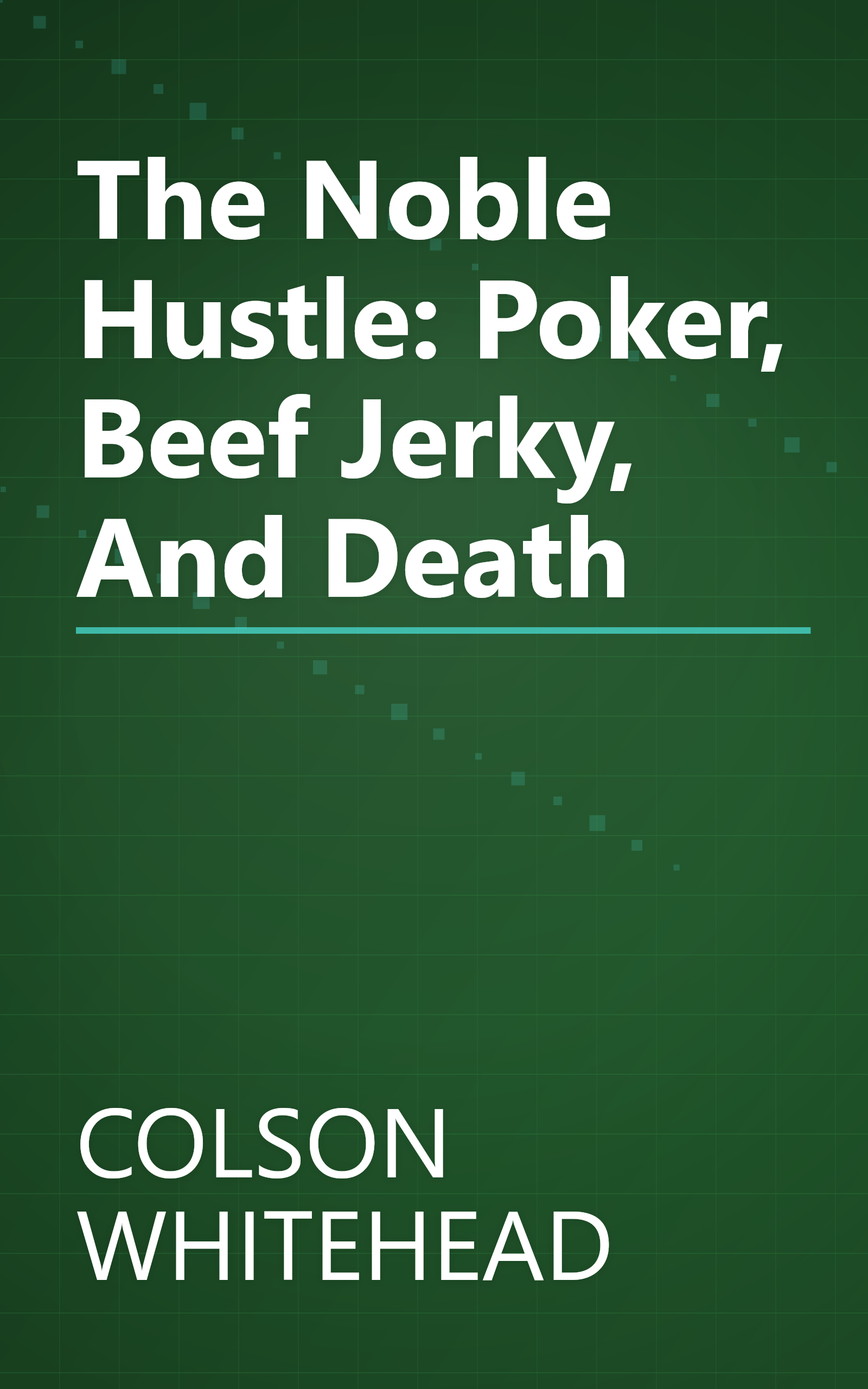 The Noble Hustle: Poker, Beef Jerky, And Death book cover