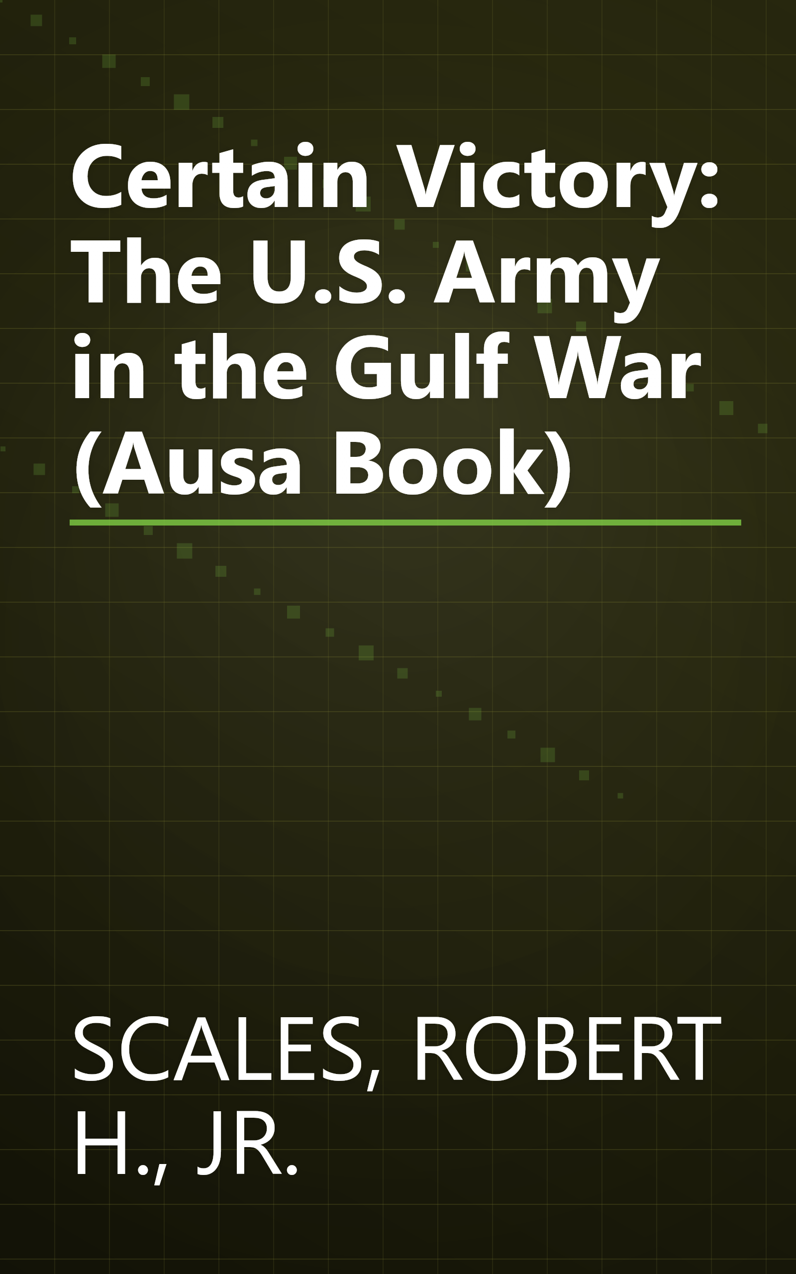 Certain Victory: The U.S. Army in the Gulf War (Ausa Book) book cover