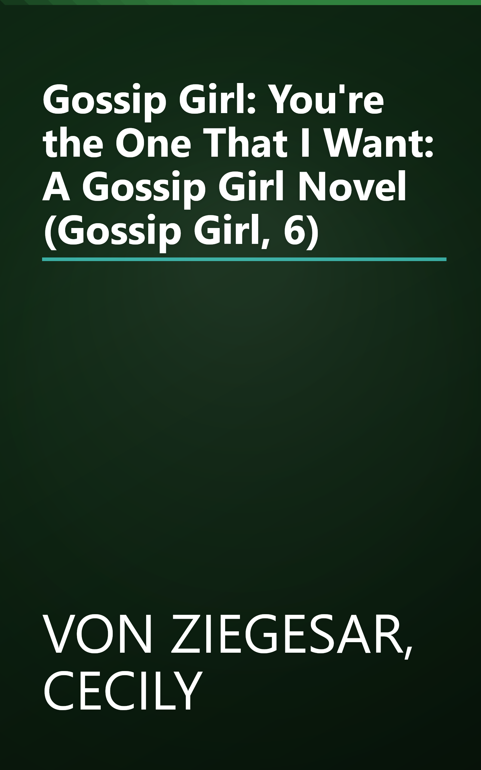 Gossip Girl: You're the One That I Want: A Gossip Girl Novel (Gossip Girl, 6) book cover