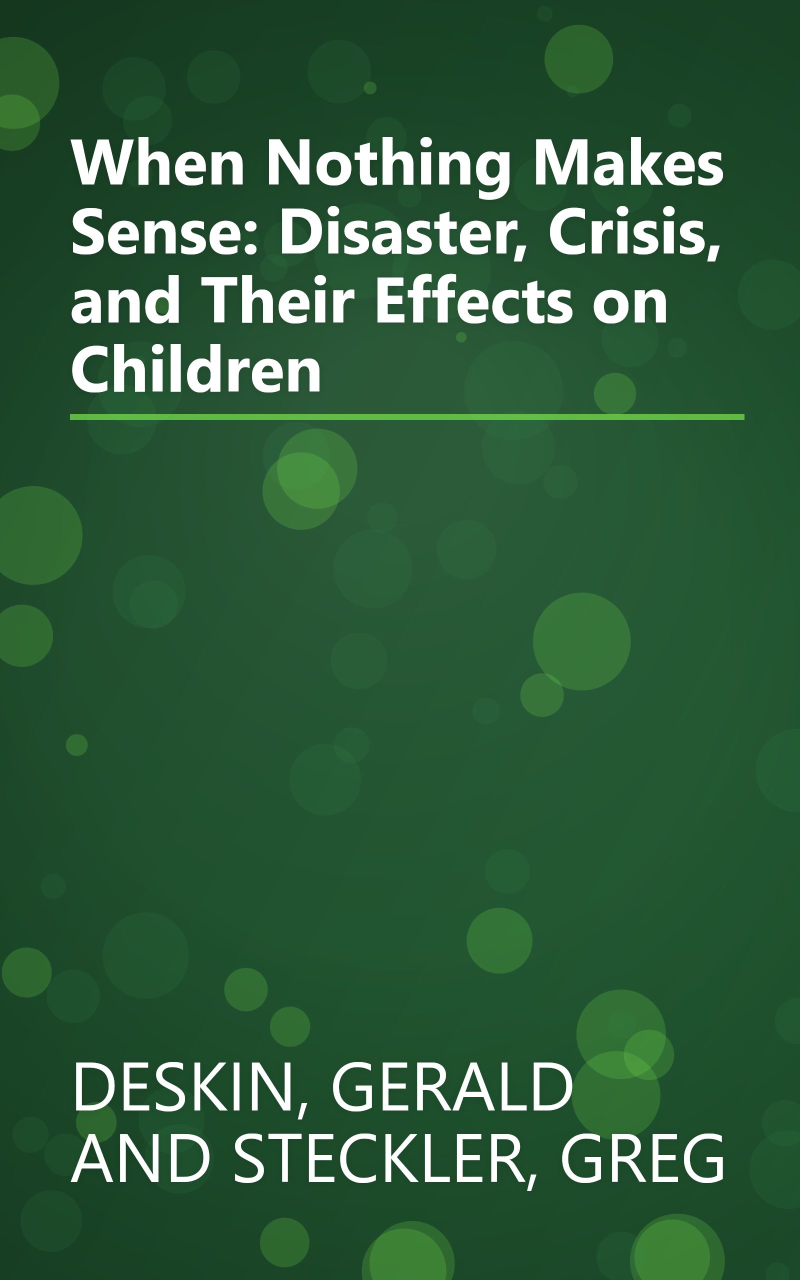 When Nothing Makes Sense: Disaster, Crisis, and Their Effects on Children book cover