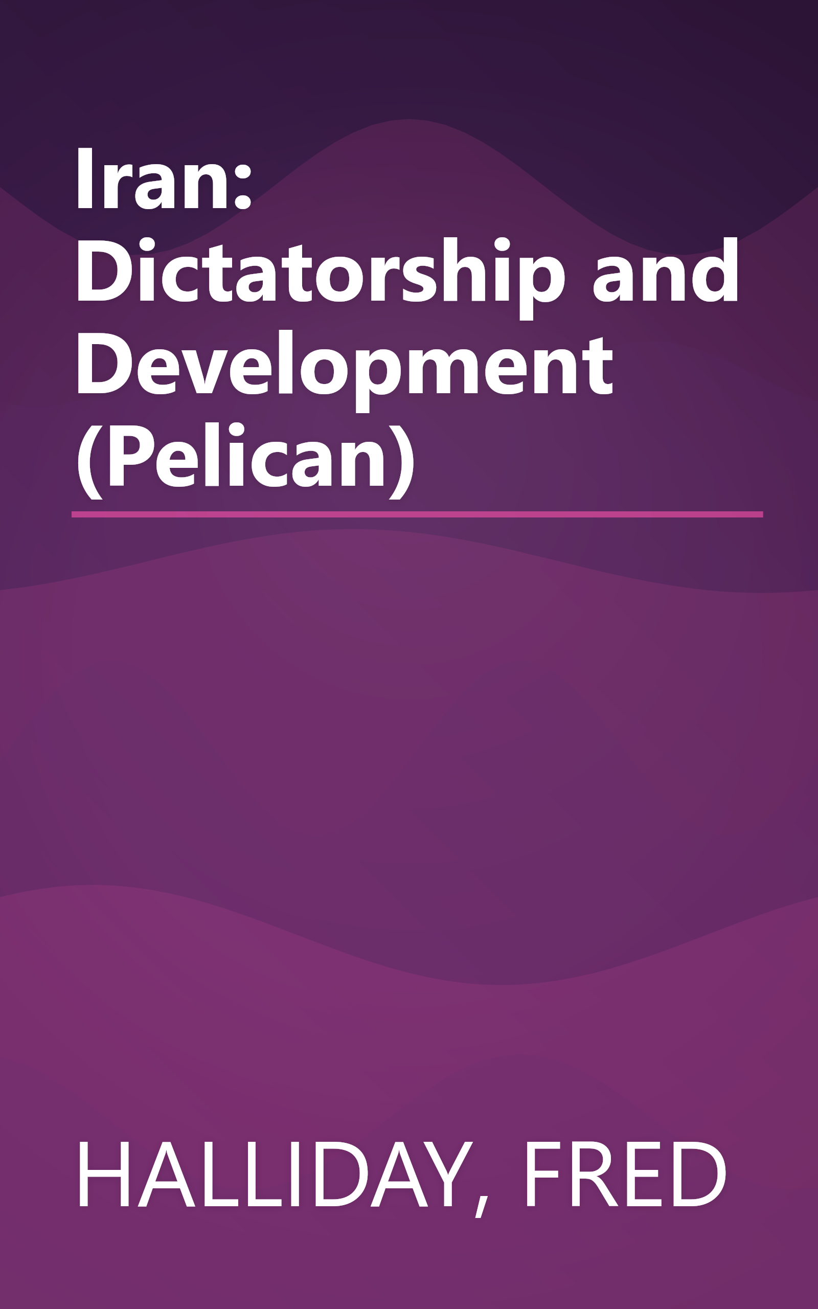 Iran: Dictatorship and Development (Pelican) book cover