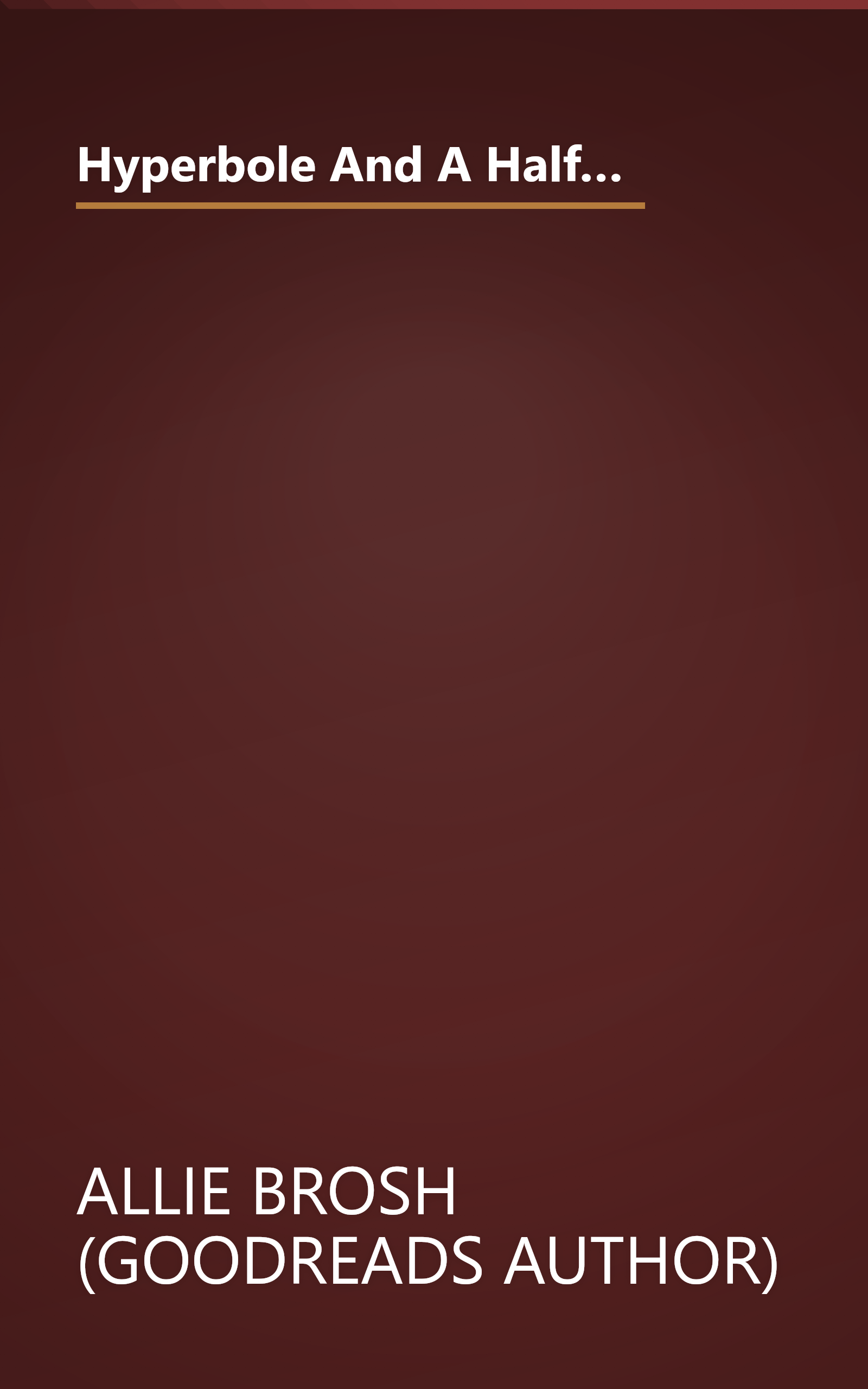 Hyperbole And A Half  Unfortunate Situations  Flawed Coping Mechanisms  Mayhem  And Other Things That Happened 1 (6 Minute   Expanded Summary) book cover