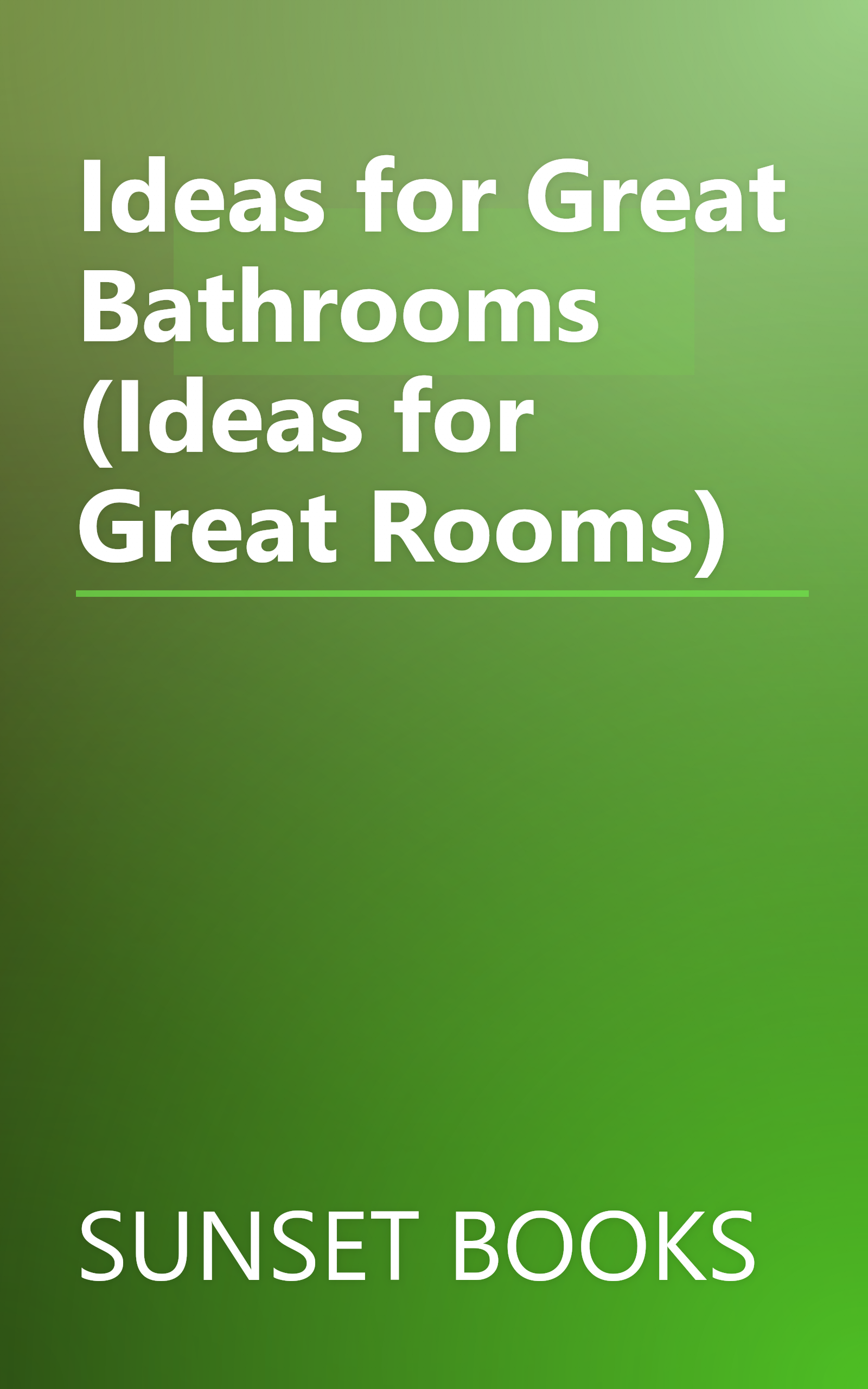 Ideas for Great Bathrooms (Ideas for Great Rooms) book cover