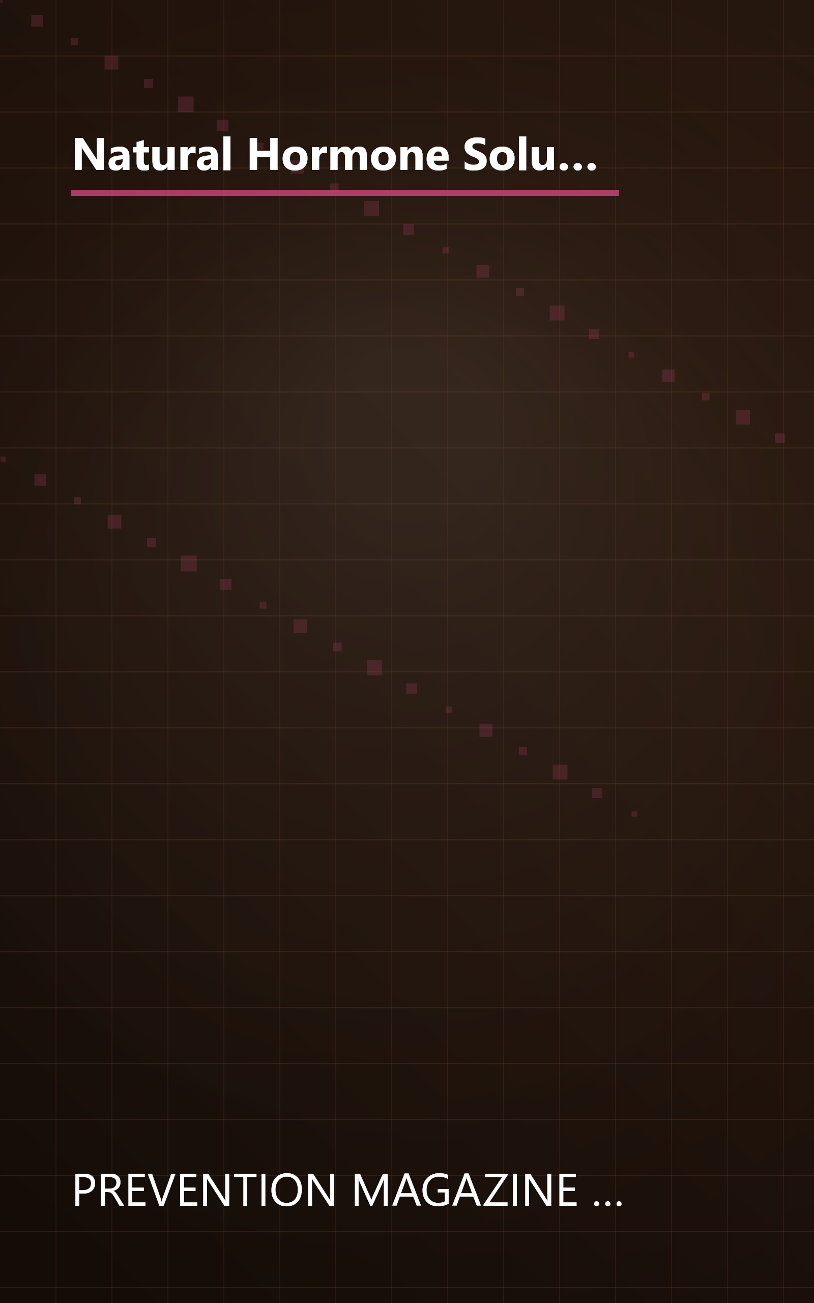 Natural Hormone Solutions: Secrets to Conquering Stress, Weight, Aging, Menopause, and More (Women's Edge Health Enhancement Guide) book cover