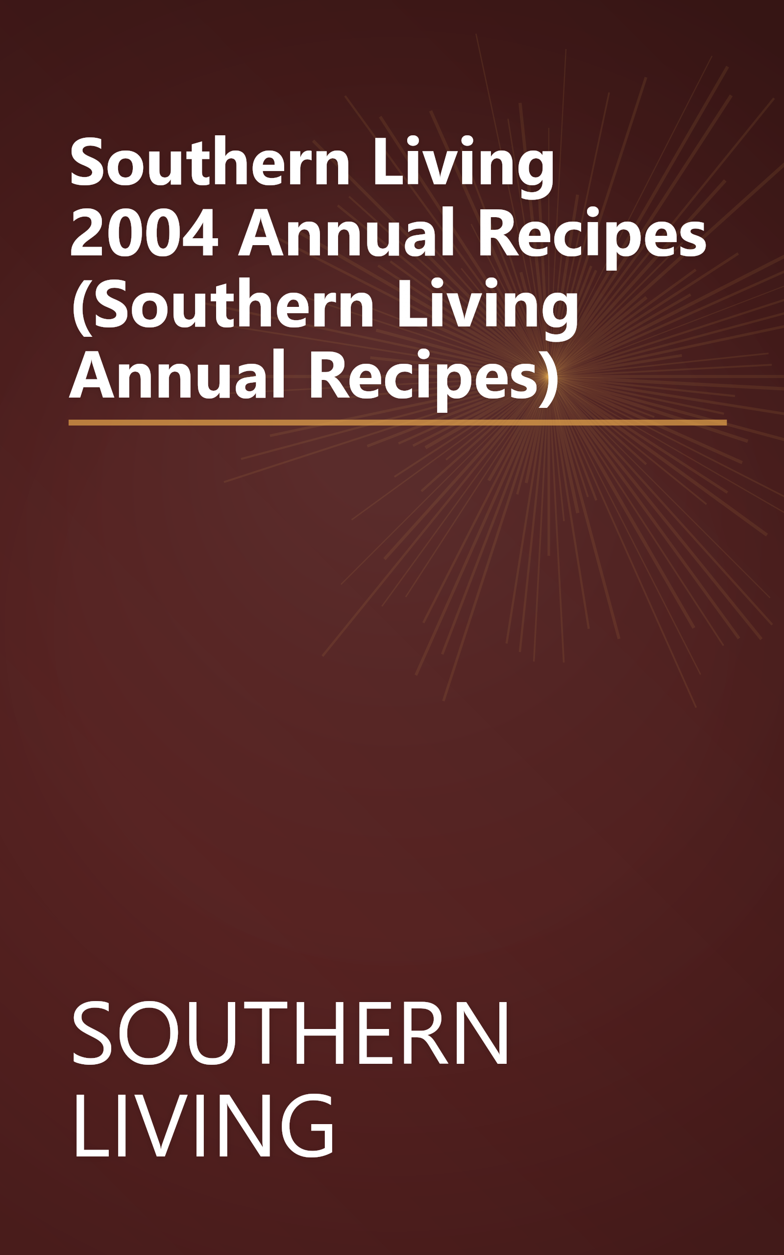 Southern Living 2004 Annual Recipes (Southern Living Annual Recipes) book cover