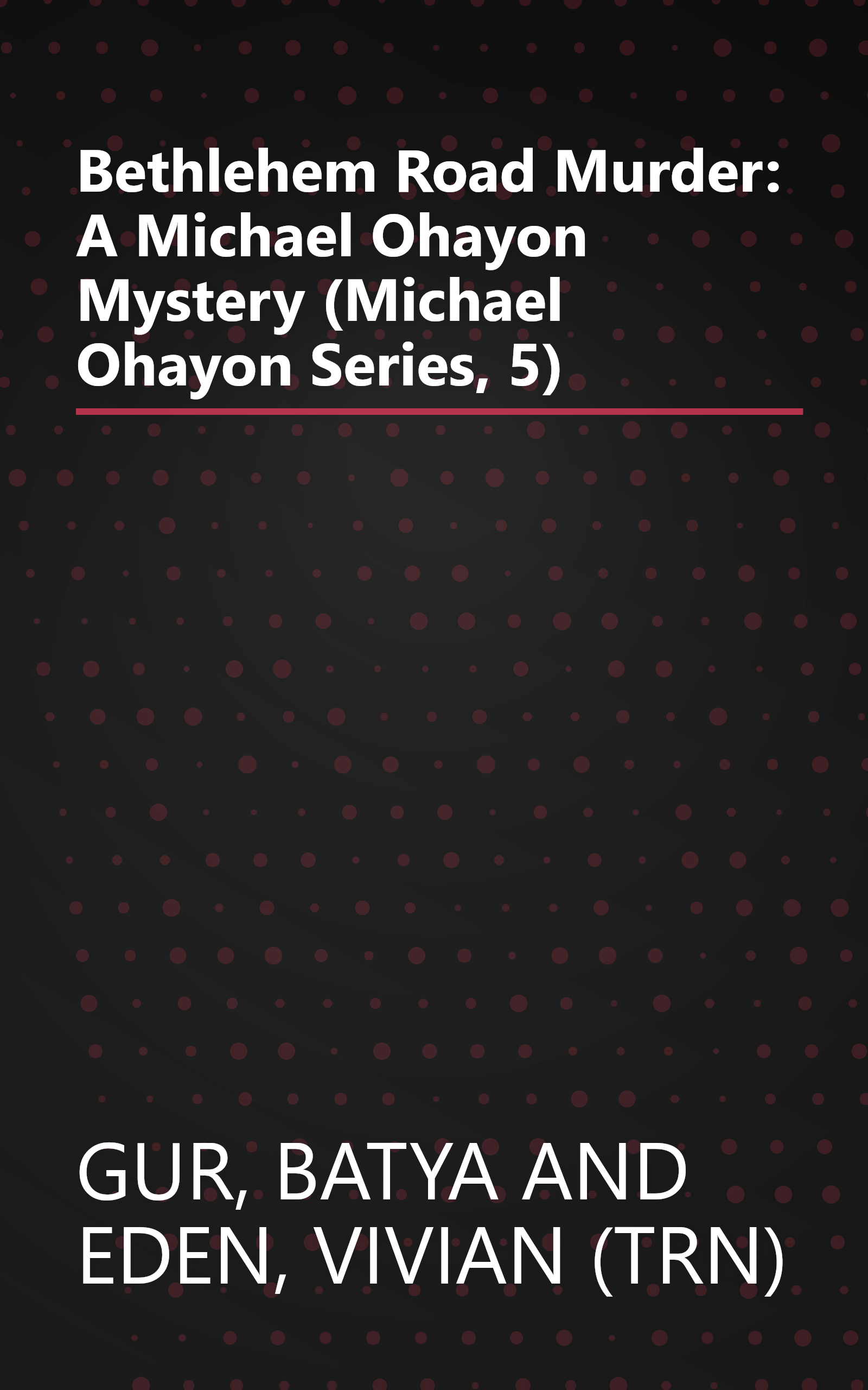 Bethlehem Road Murder: A Michael Ohayon Mystery (Michael Ohayon Series, 5) book cover