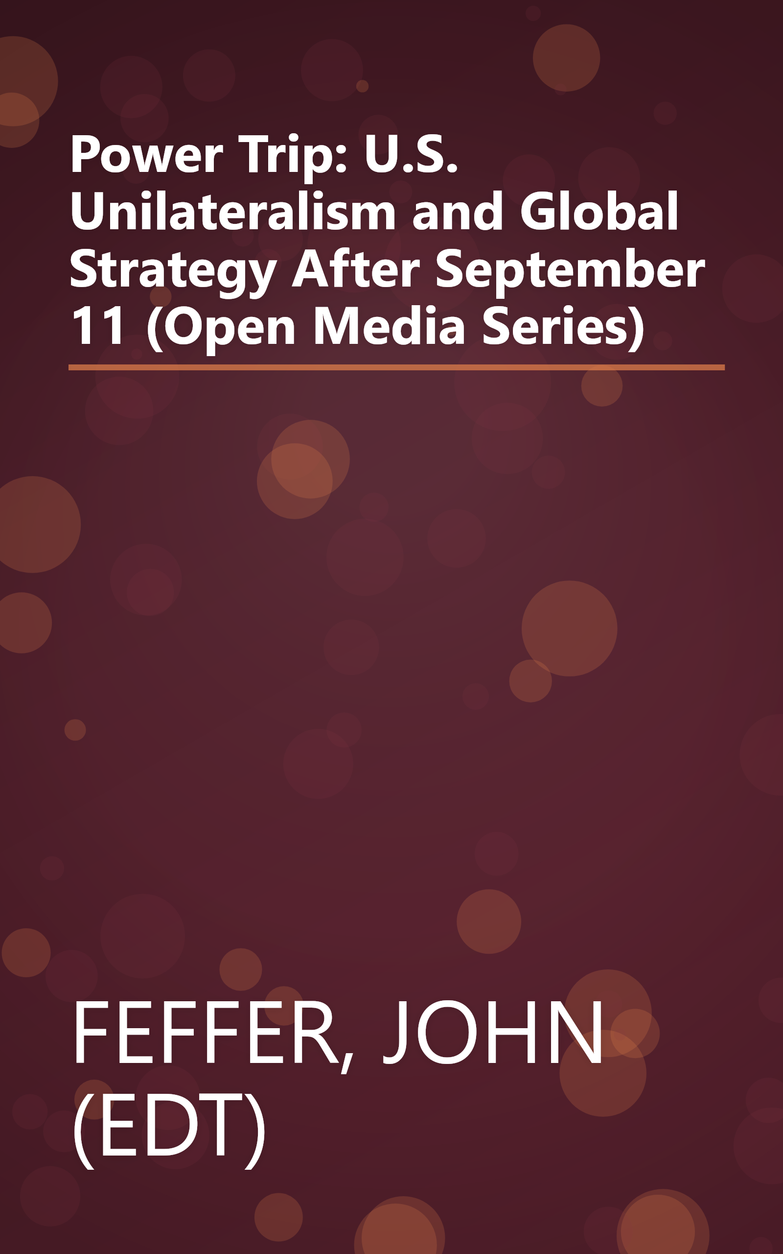 Power Trip: U.S. Unilateralism and Global Strategy After September 11 (Open Media Series) book cover