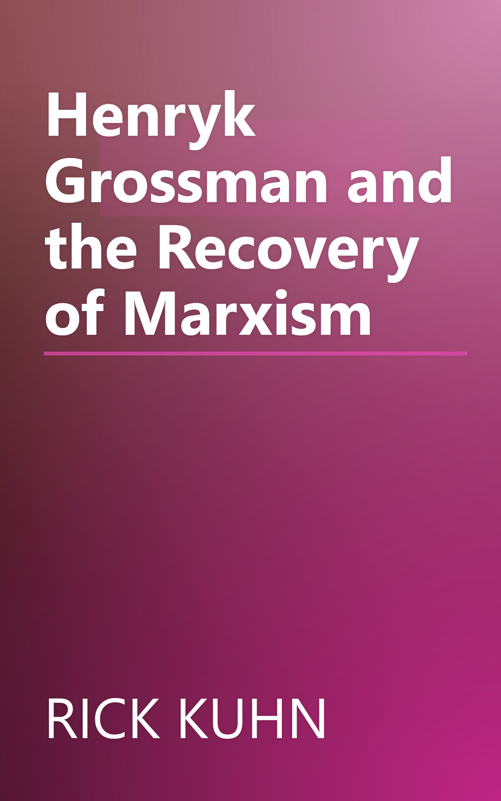 Henryk Grossman and the Recovery of Marxism book cover
