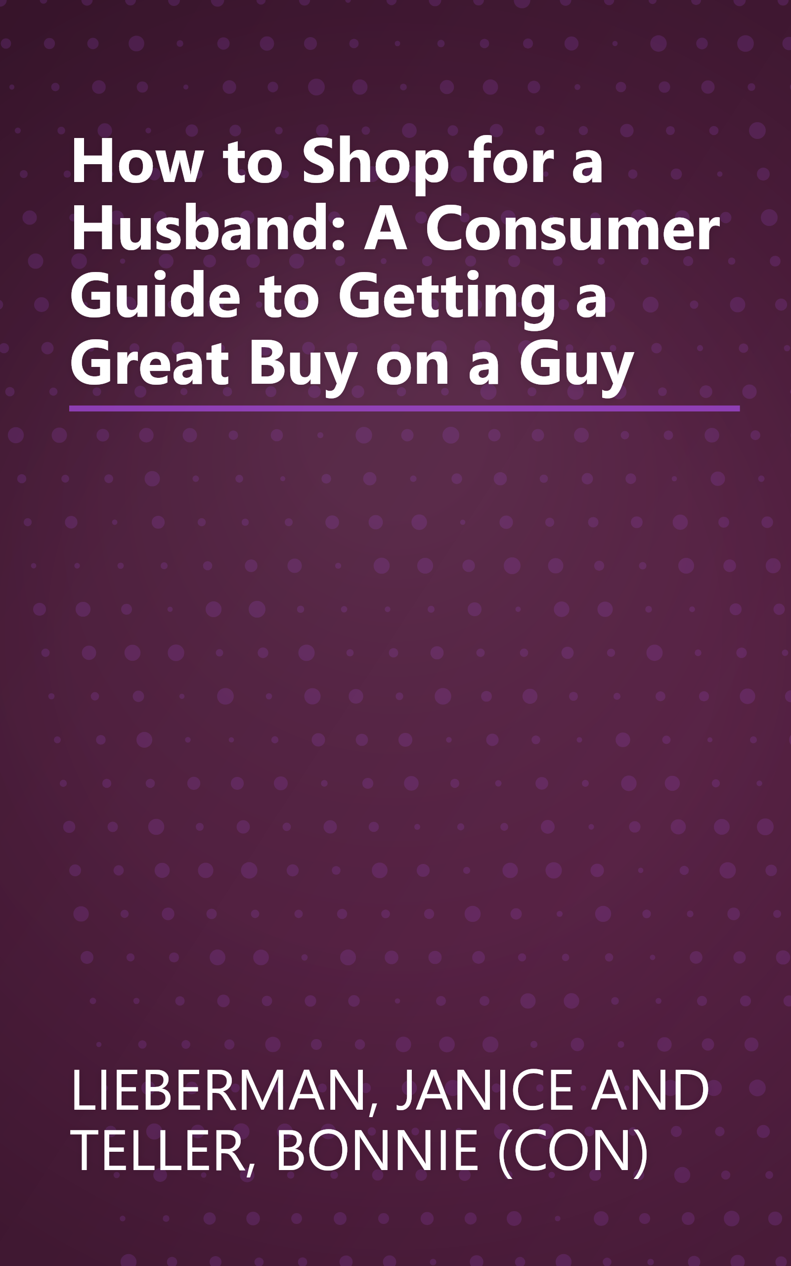 How to Shop for a Husband: A Consumer Guide to Getting a Great Buy on a Guy book cover