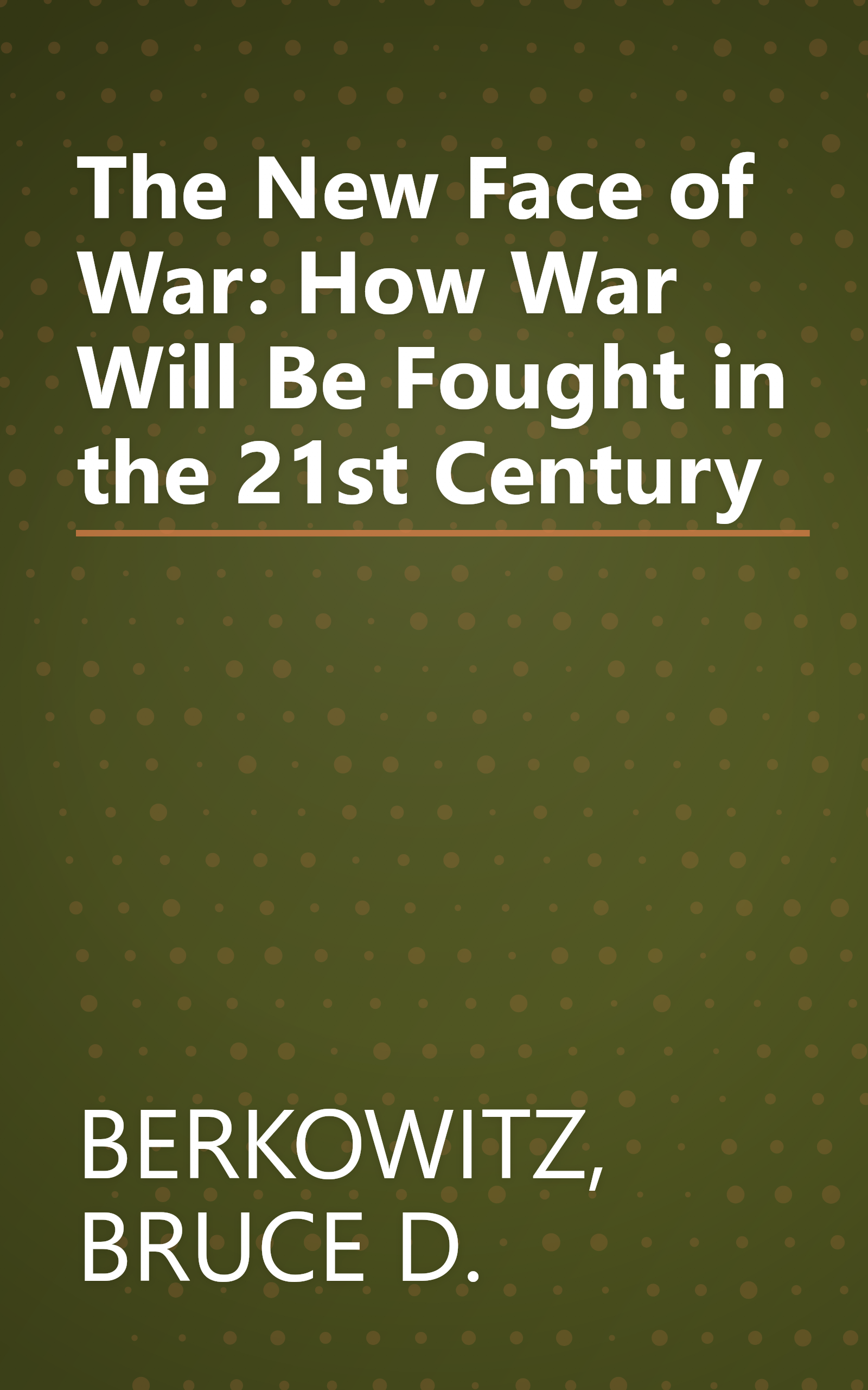The New Face of War: How War Will Be Fought in the 21st Century book cover