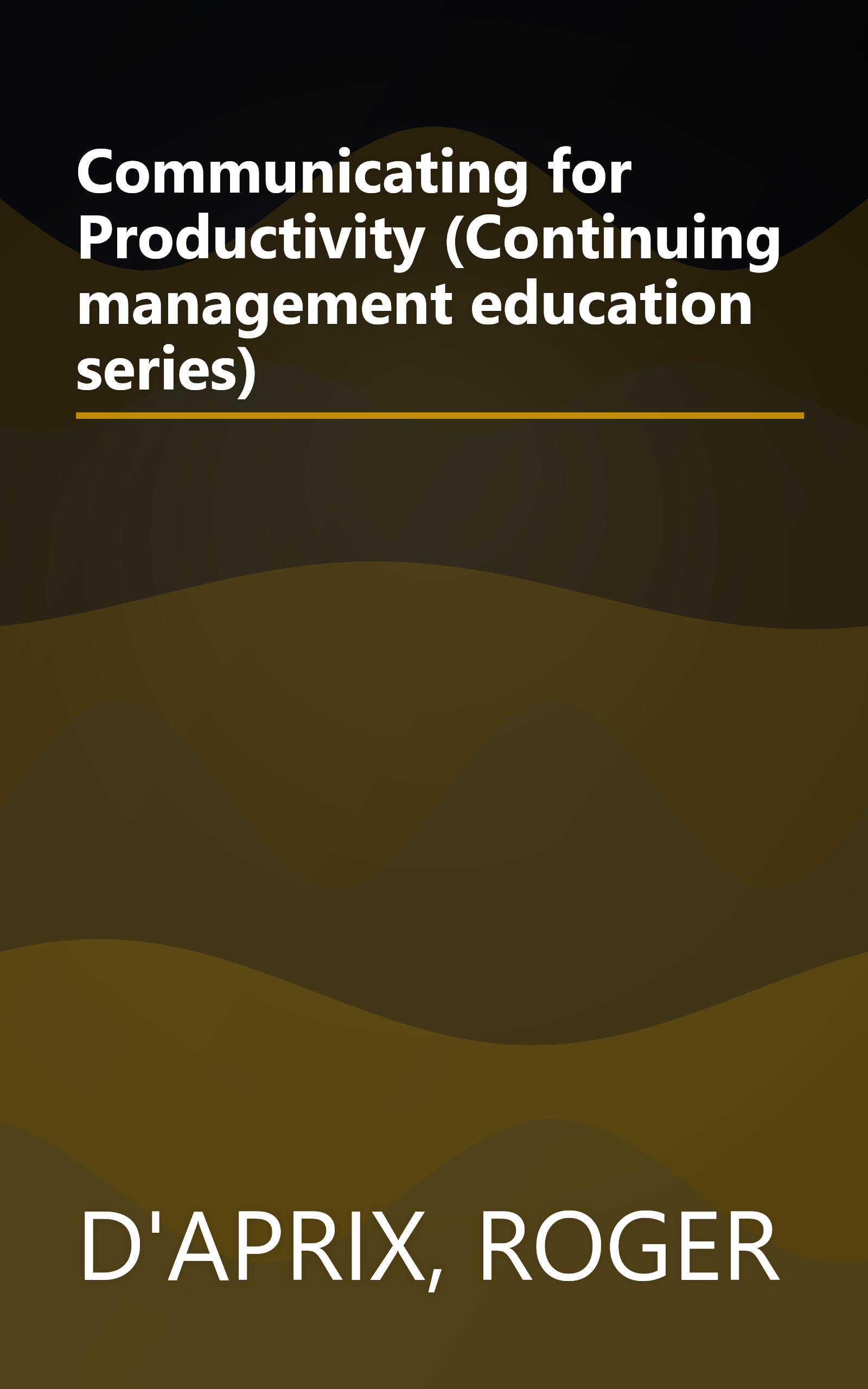 Communicating for Productivity (Continuing management education series) book cover