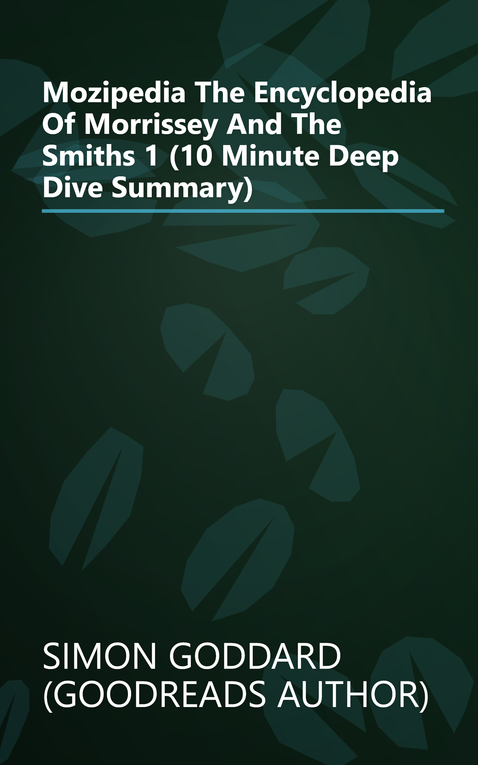 Mozipedia  The Encyclopedia Of Morrissey And The Smiths 1 (10 Minute   Deep Dive Summary) book cover