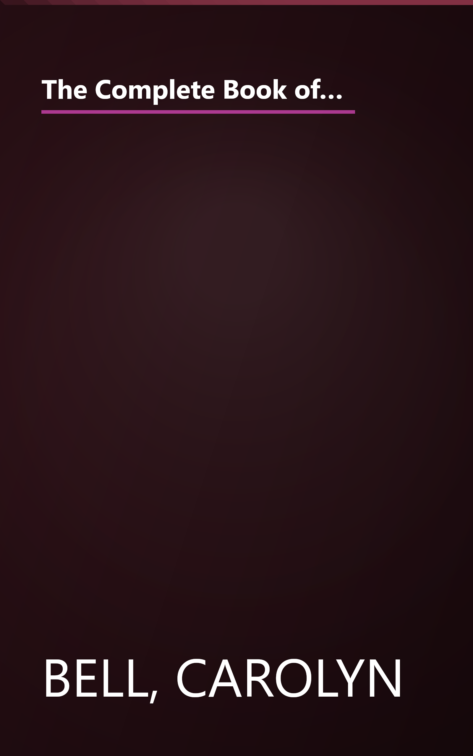 The Complete Book of Christmas: A Complete Guide to Cooking, Decorating, Gift-Making and Parties for the Festive Season book cover