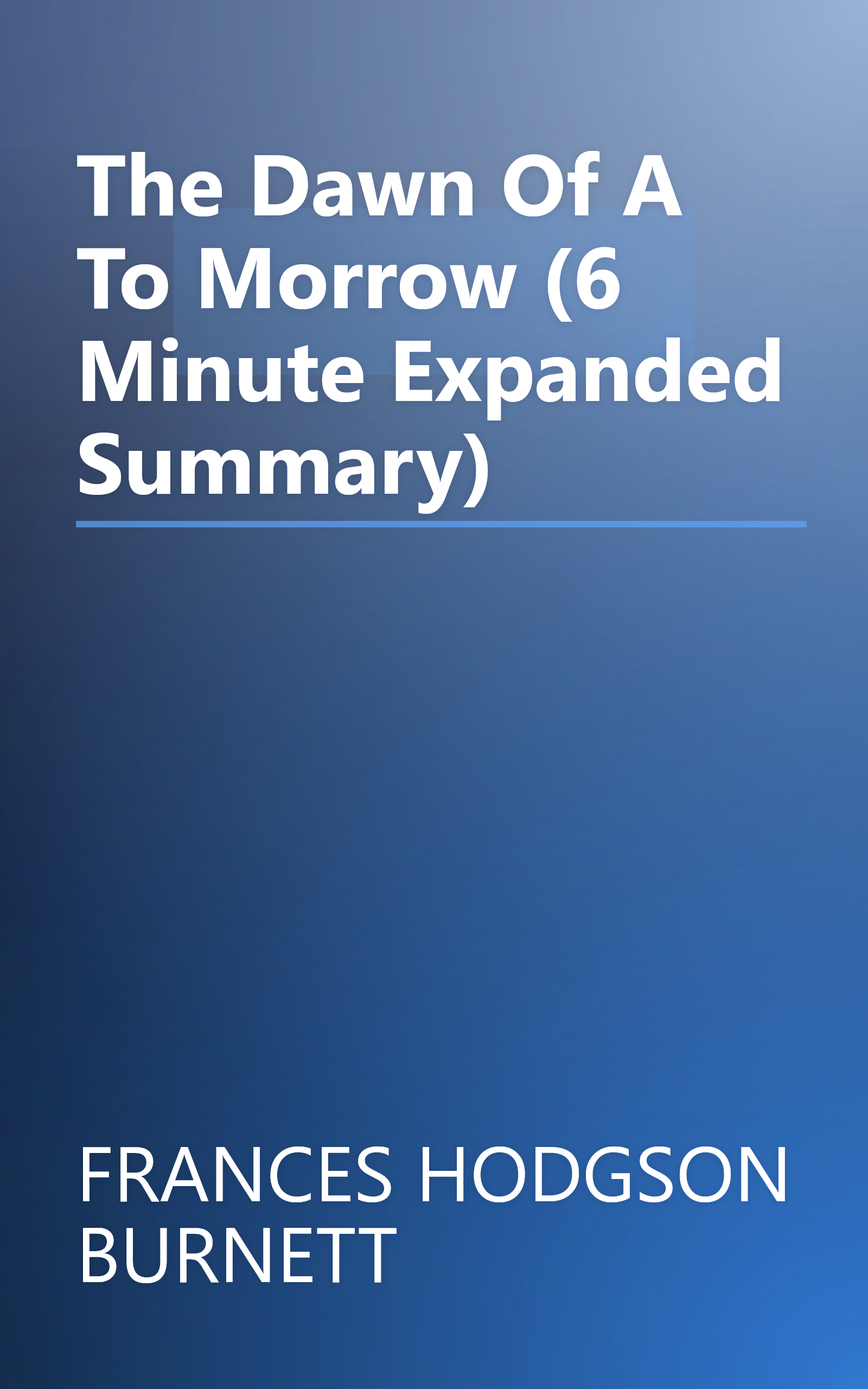 The Dawn Of A To Morrow (6 Minute   Expanded Summary) book cover