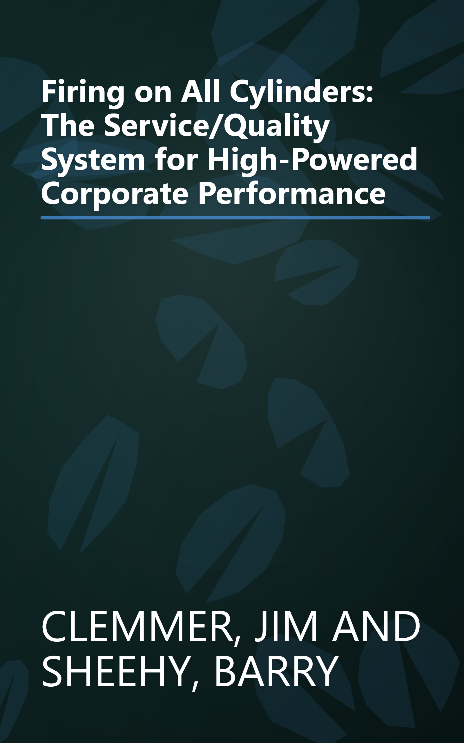 Firing on All Cylinders: The Service/Quality System for High-Powered Corporate Performance book cover