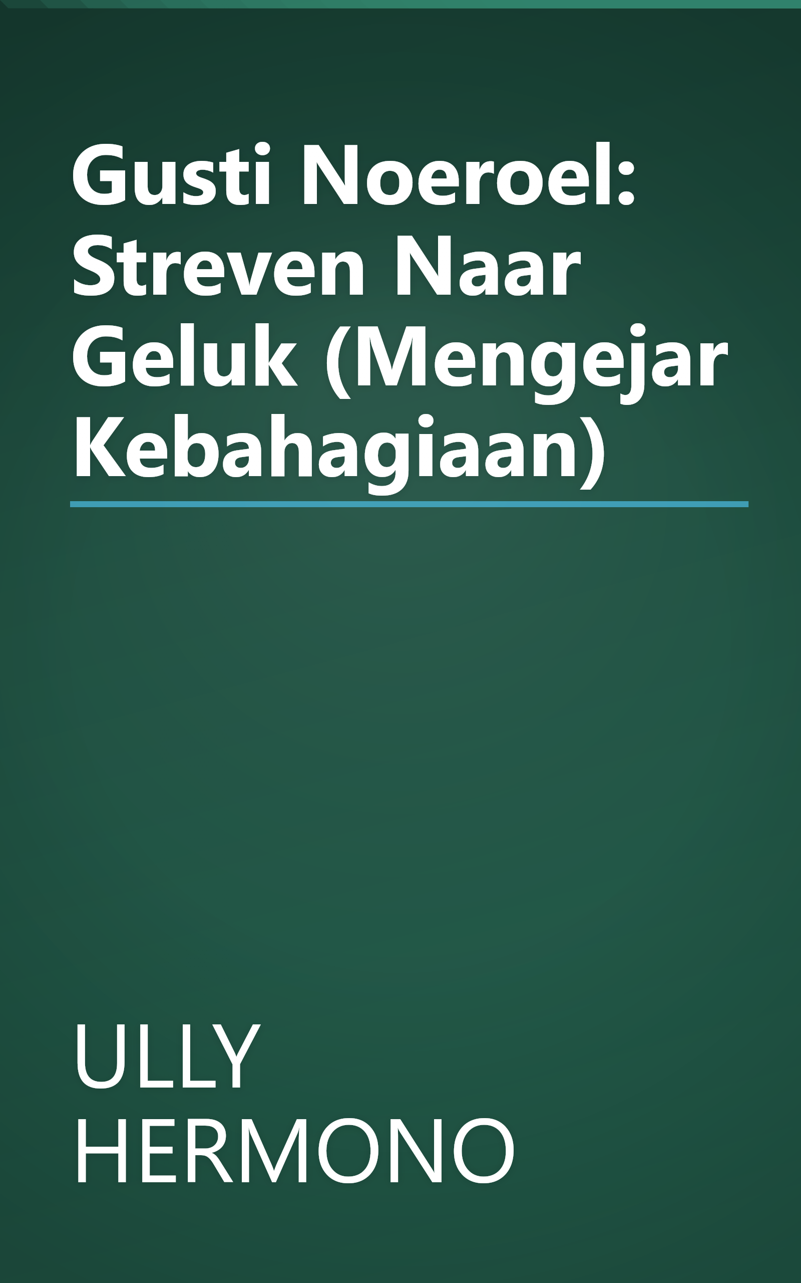 Gusti Noeroel: Streven Naar Geluk (Mengejar Kebahagiaan) book cover
