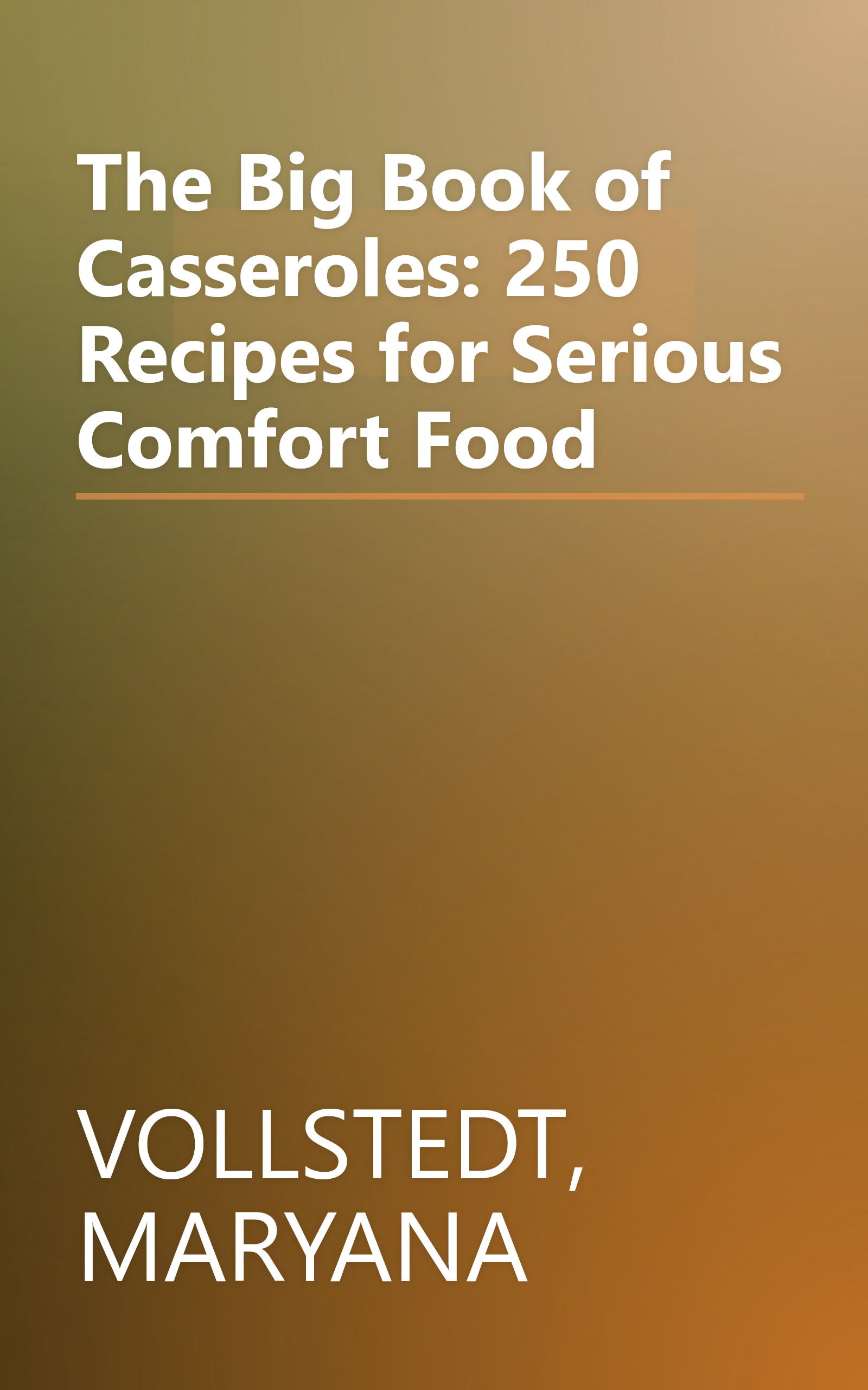 The Big Book of Casseroles: 250 Recipes for Serious Comfort Food book cover