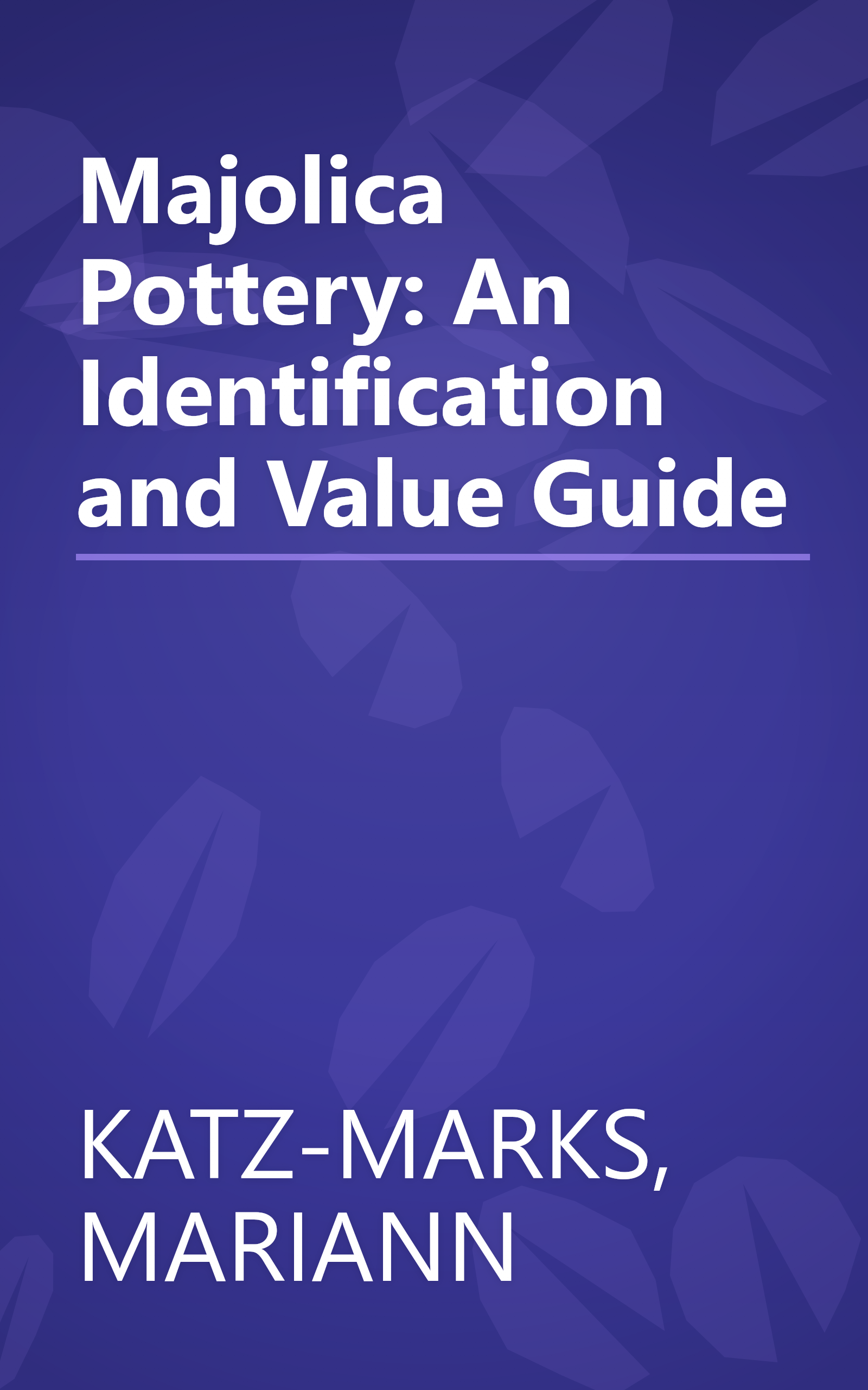 Majolica Pottery: An Identification and Value Guide book cover