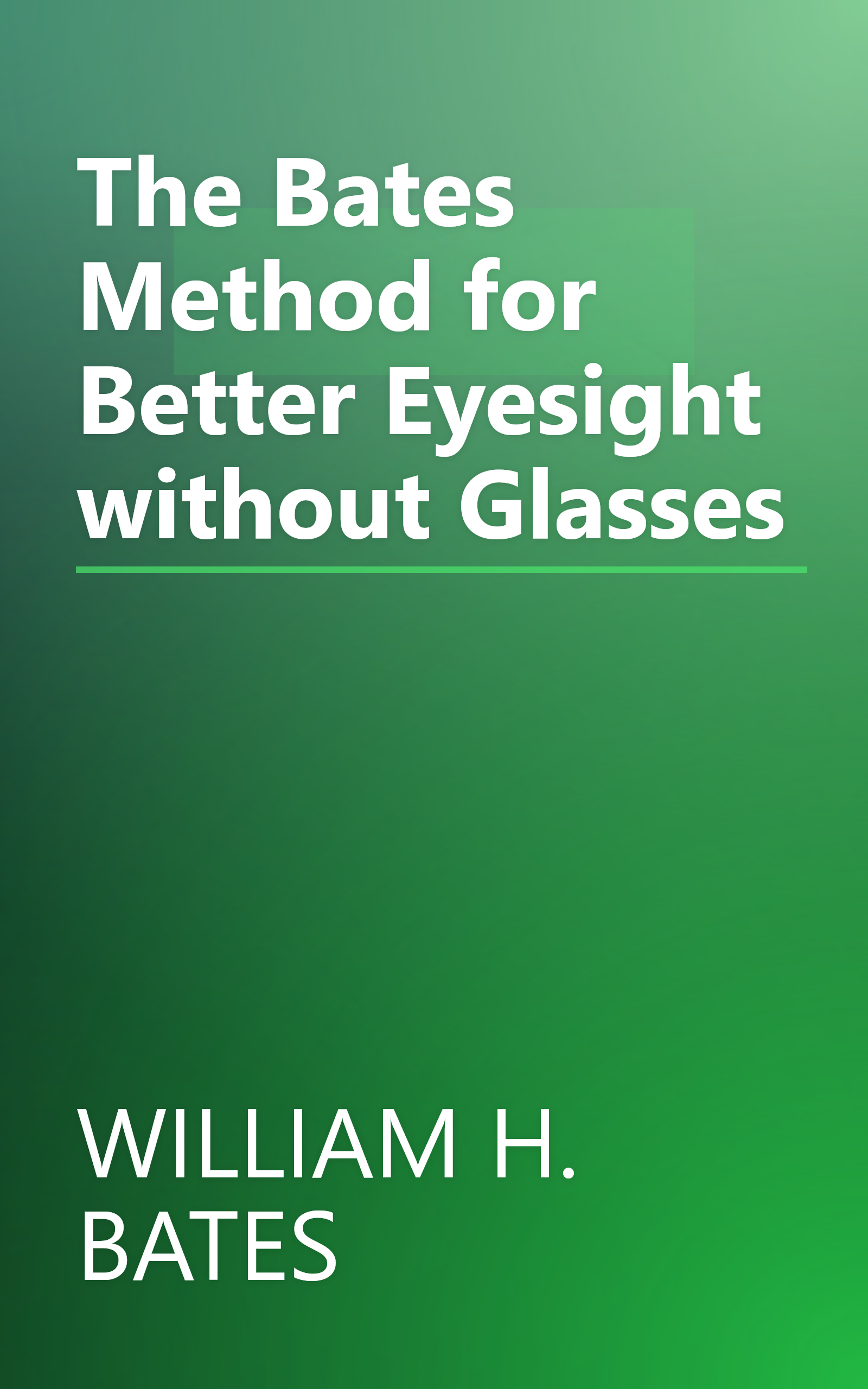 The Bates Method for Better Eyesight without Glasses book cover