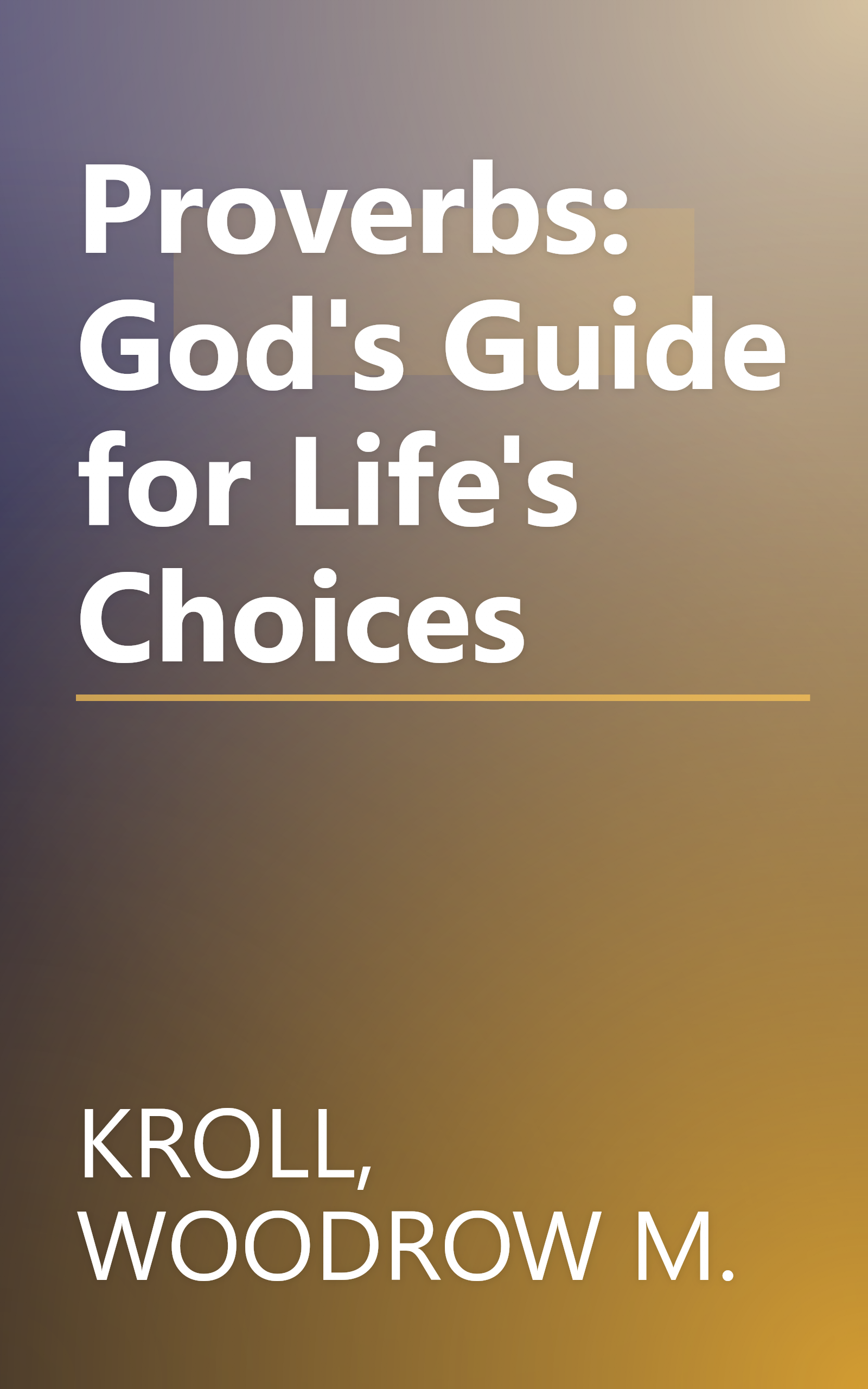 Proverbs: God's Guide for Life's Choices book cover