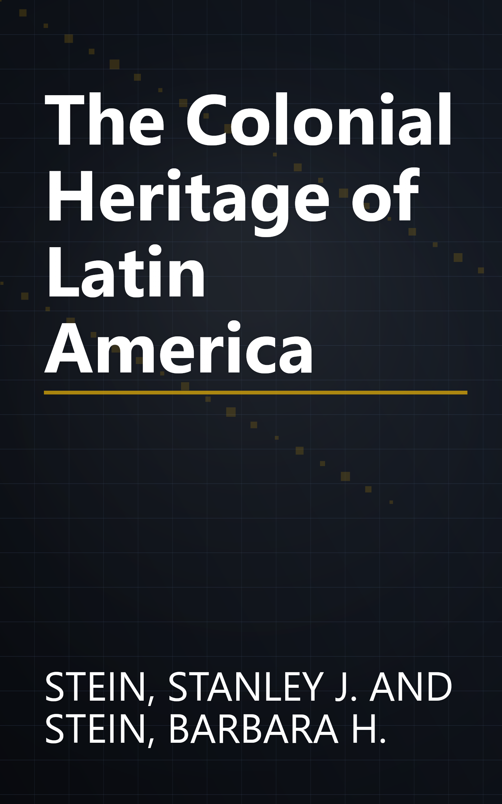The Colonial Heritage of Latin America book cover