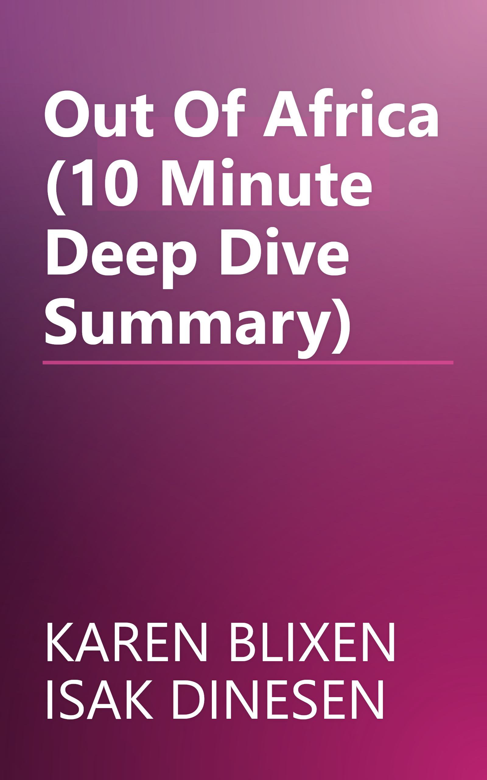 Out Of Africa (10 Minute   Deep Dive Summary) book cover