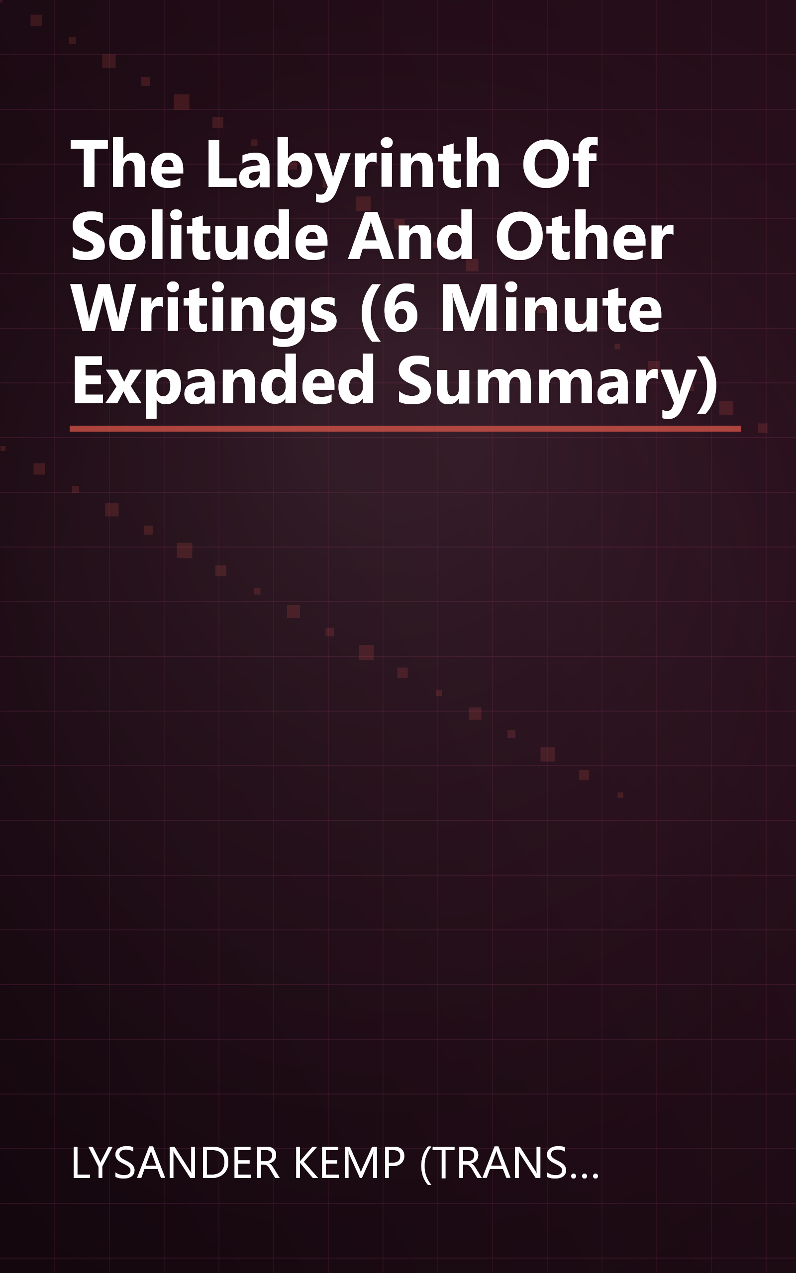 The Labyrinth Of Solitude And Other Writings (6 Minute   Expanded Summary) book cover