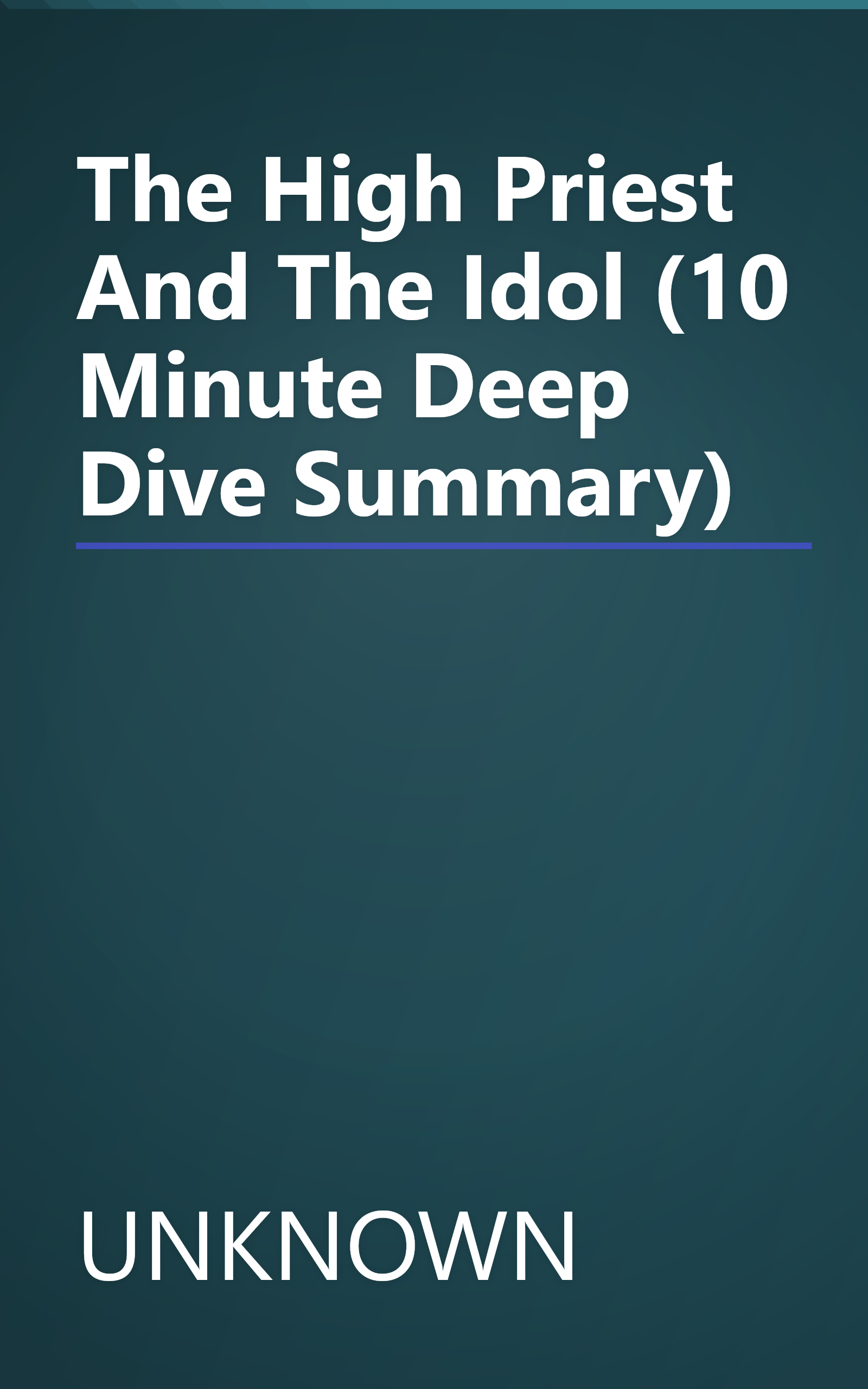 The High Priest And The Idol (10 Minute   Deep Dive Summary) book cover