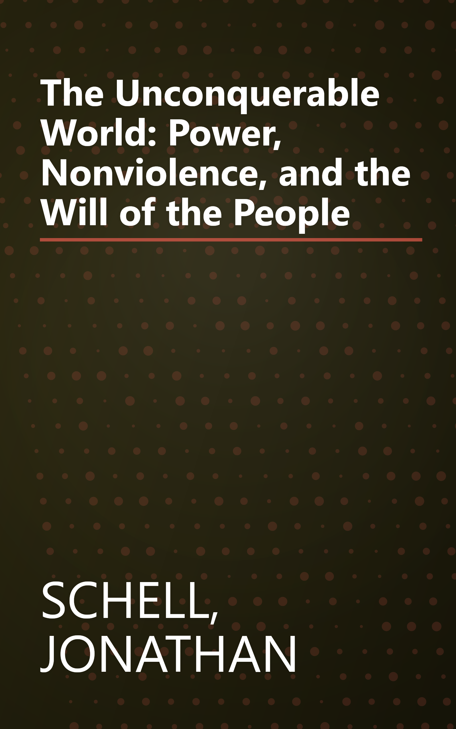 The Unconquerable World: Power, Nonviolence, and the Will of the People book cover