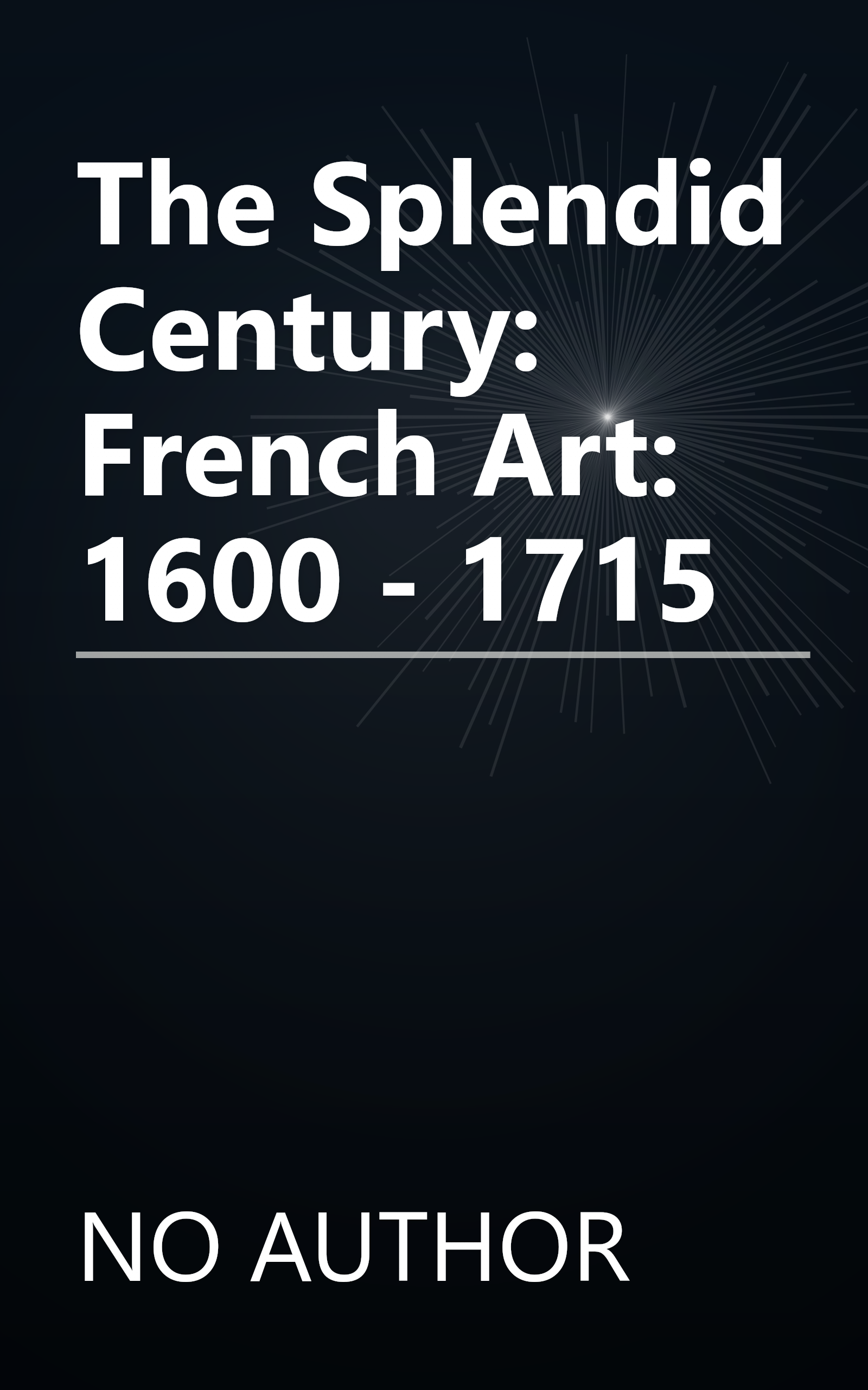 The Splendid Century: French Art: 1600 - 1715 book cover