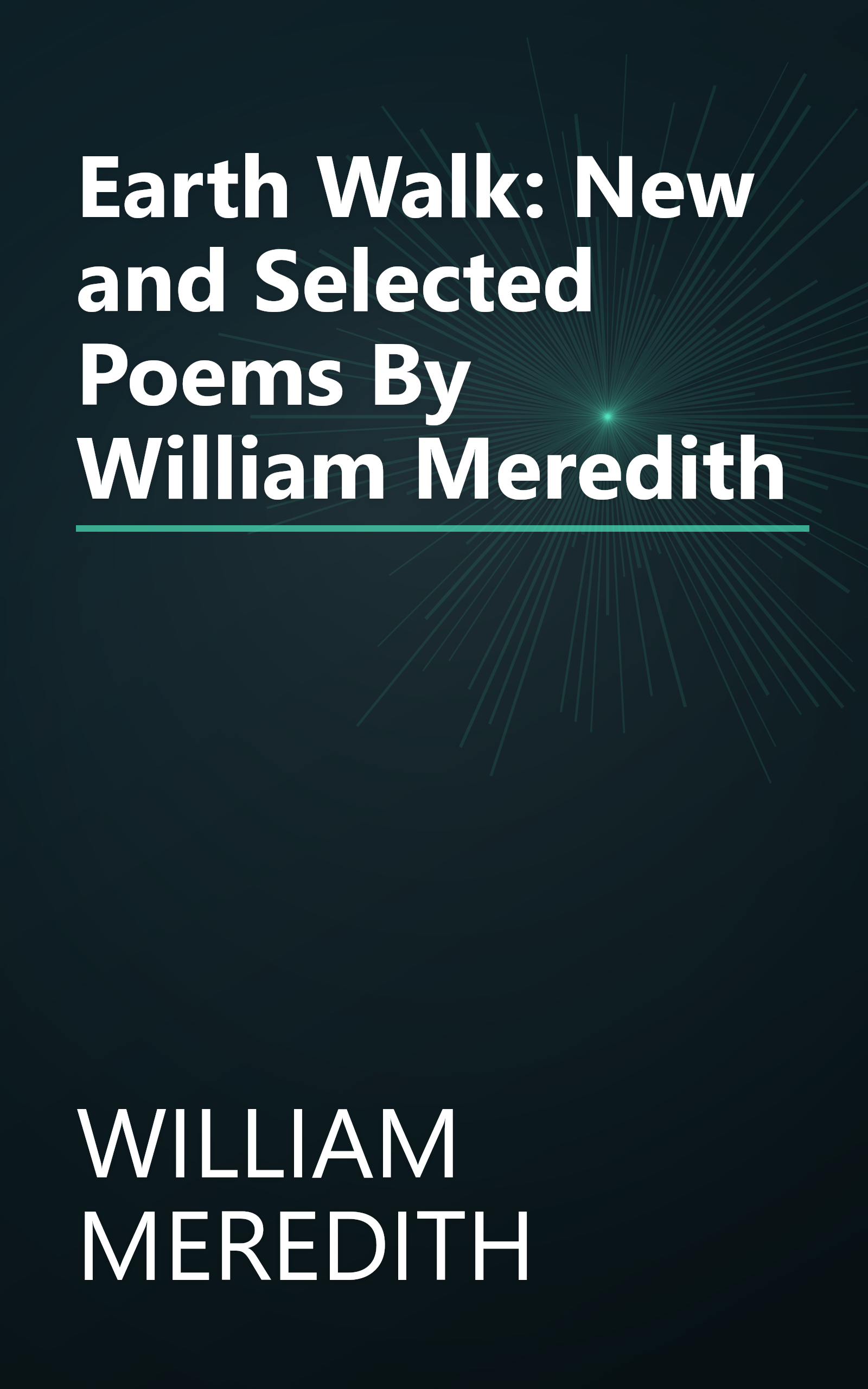 Earth Walk: New and Selected Poems By William Meredith book cover