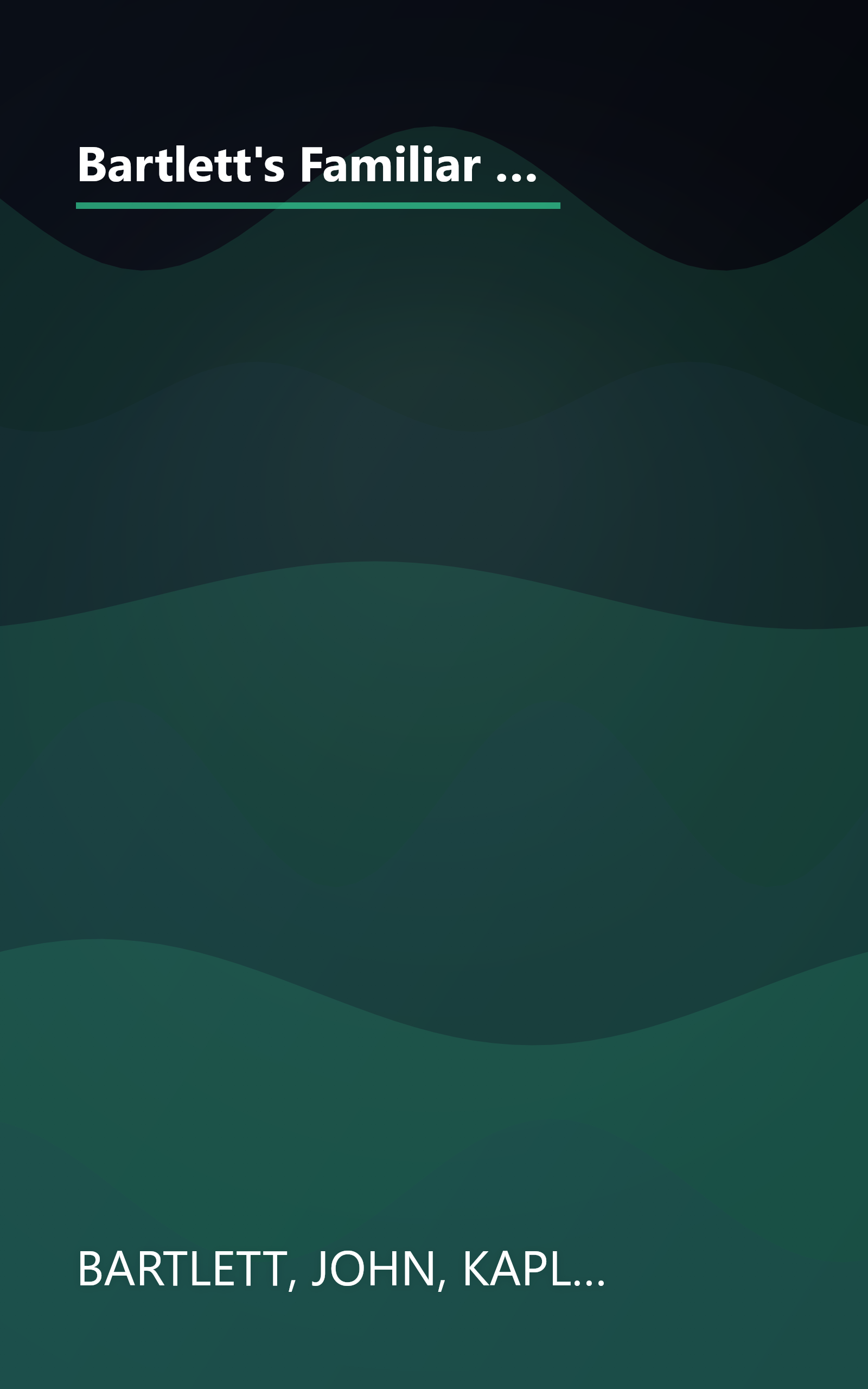 Bartlett's Familiar Quotations : A Collection of Passages, Phrases, and Proverbs Traced to Their Sources in Ancient and Modern Literature book cover