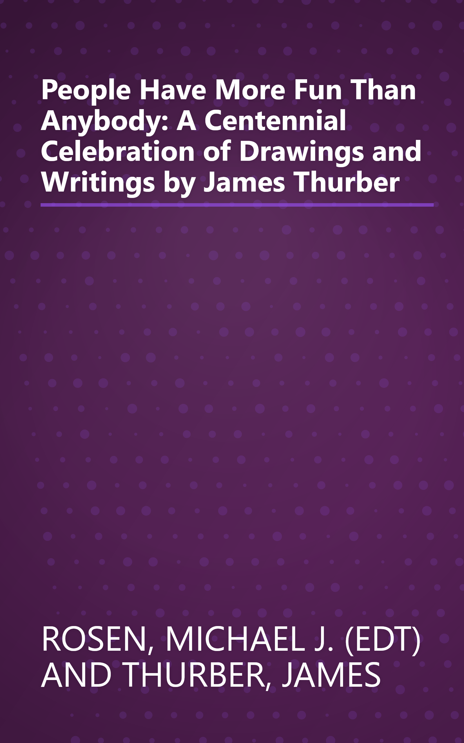 People Have More Fun Than Anybody: A Centennial Celebration of Drawings and Writings by James Thurber book cover