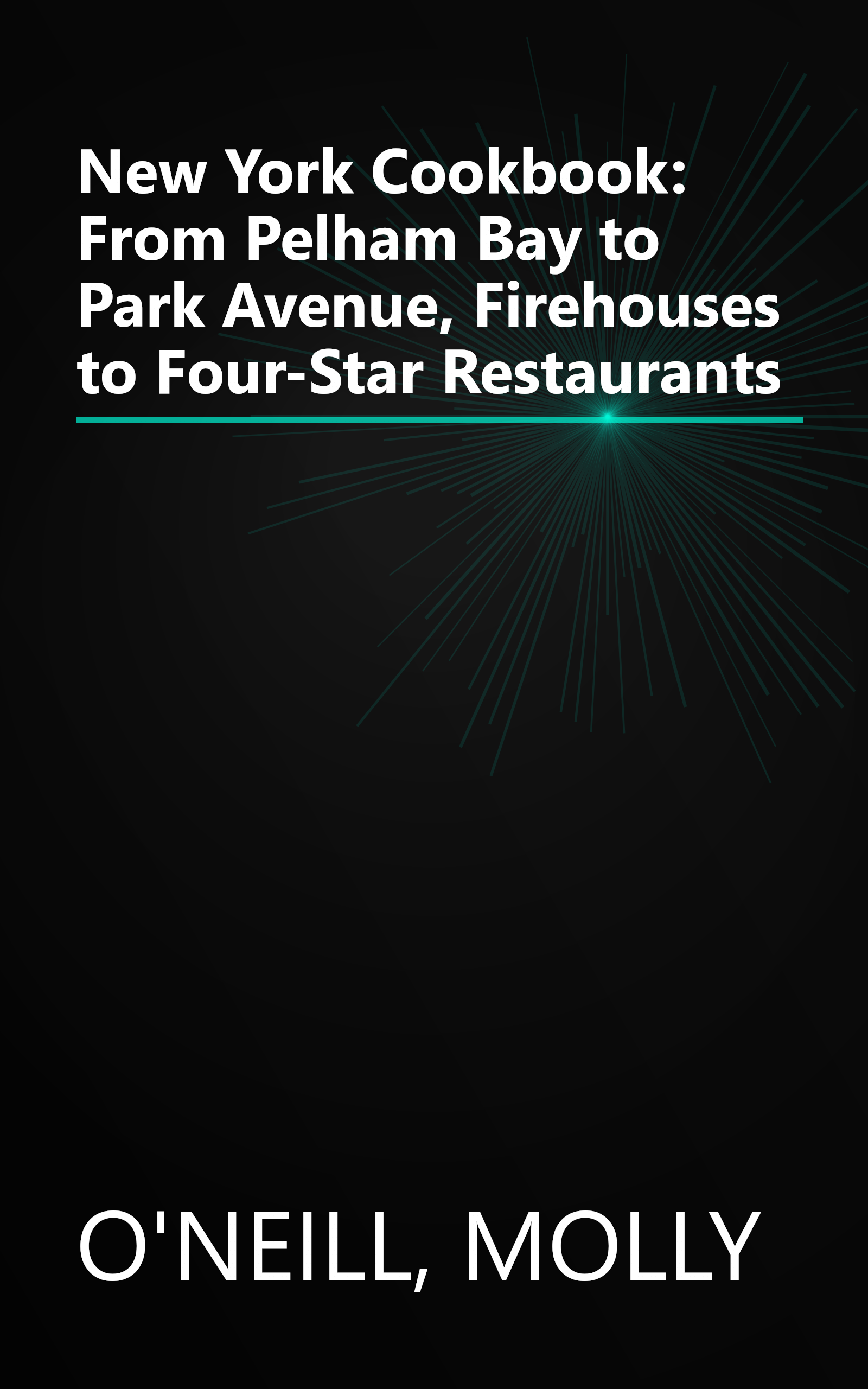New York Cookbook: From Pelham Bay to Park Avenue, Firehouses to Four-Star Restaurants book cover