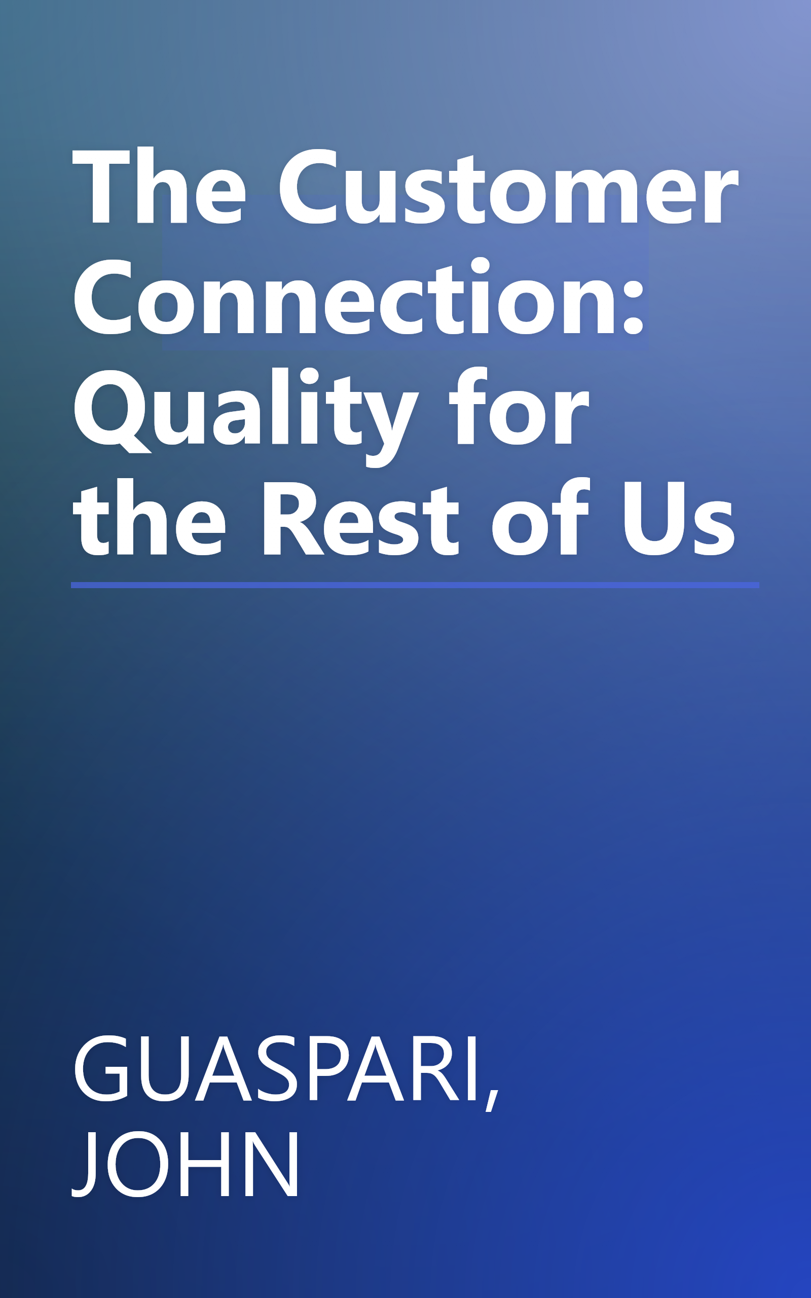 The Customer Connection: Quality for the Rest of Us book cover